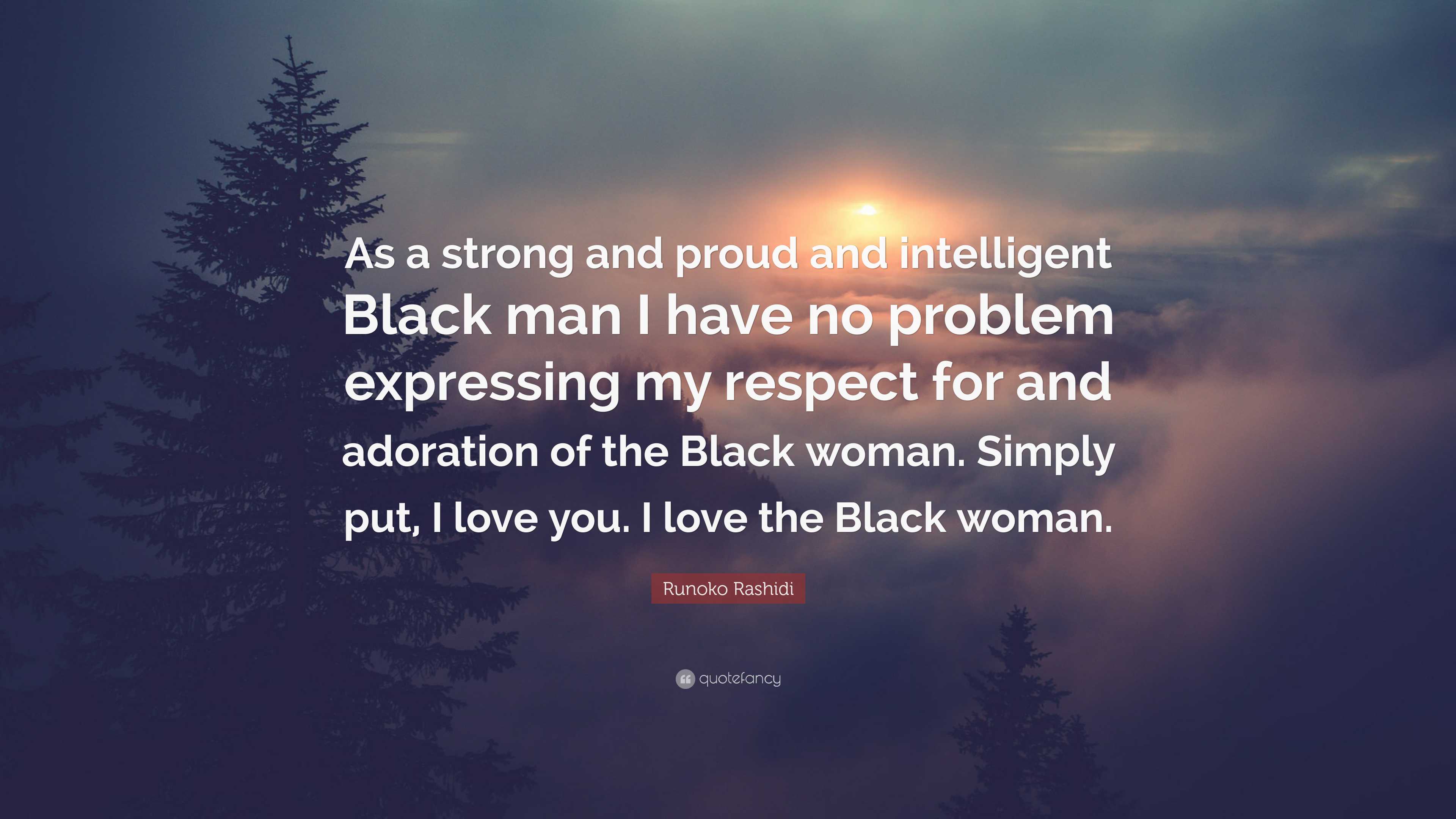 Runoko Rashidi Quote: “As a strong and proud and intelligent Black man ...