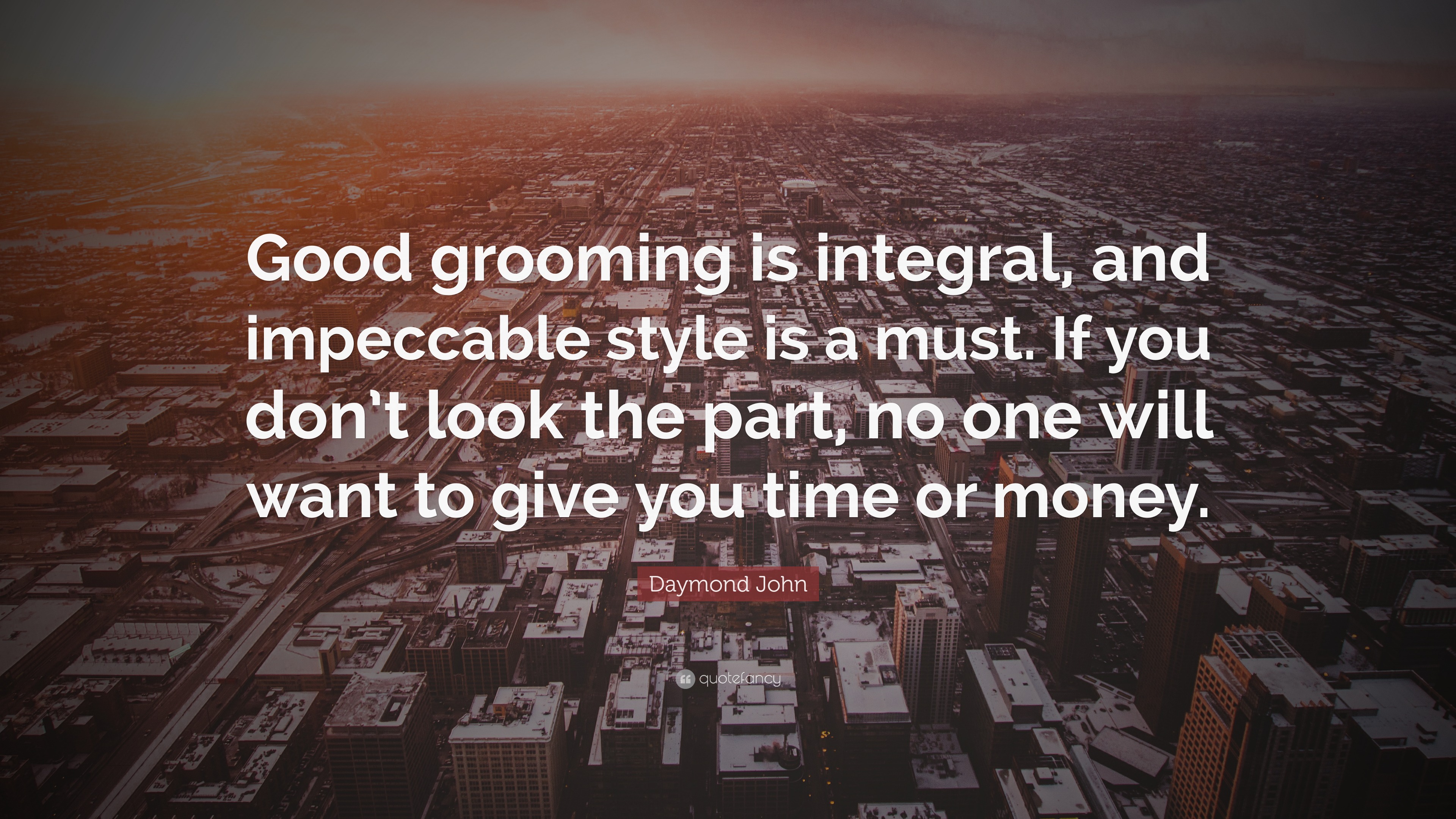 Daymond John Quote: “Good grooming is integral, and impeccable style is ...