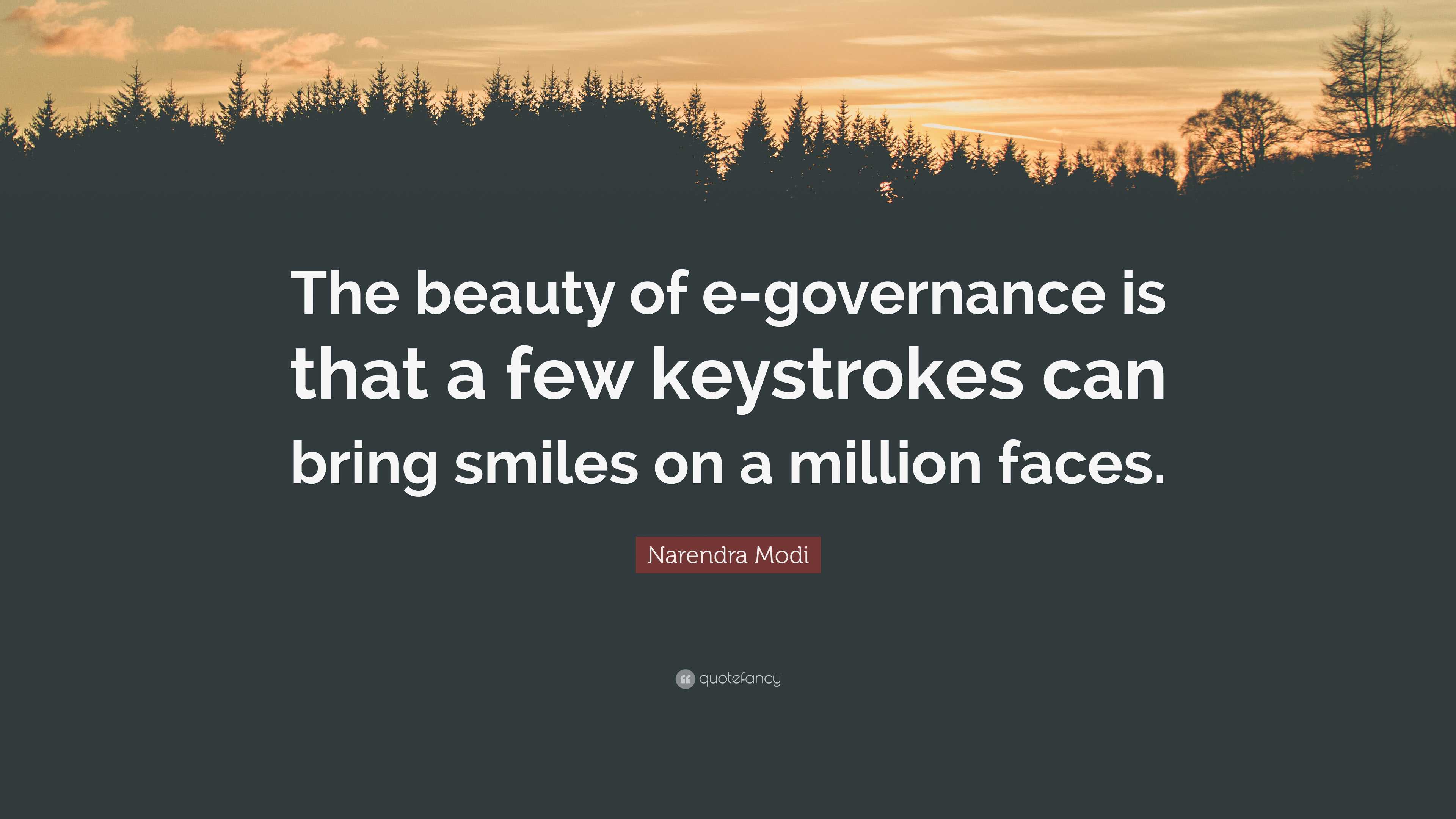 Narendra Modi Quote: “The beauty of e-governance is that a few ...