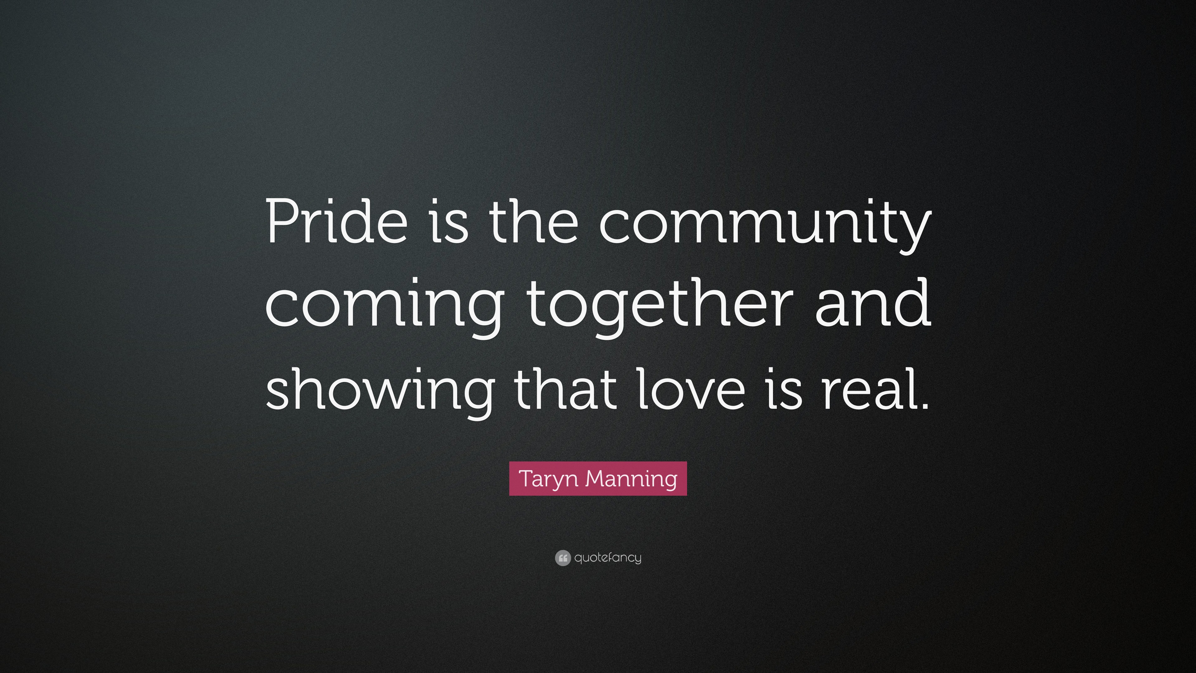 Taryn Manning Quote: “Pride is the community coming together and ...
