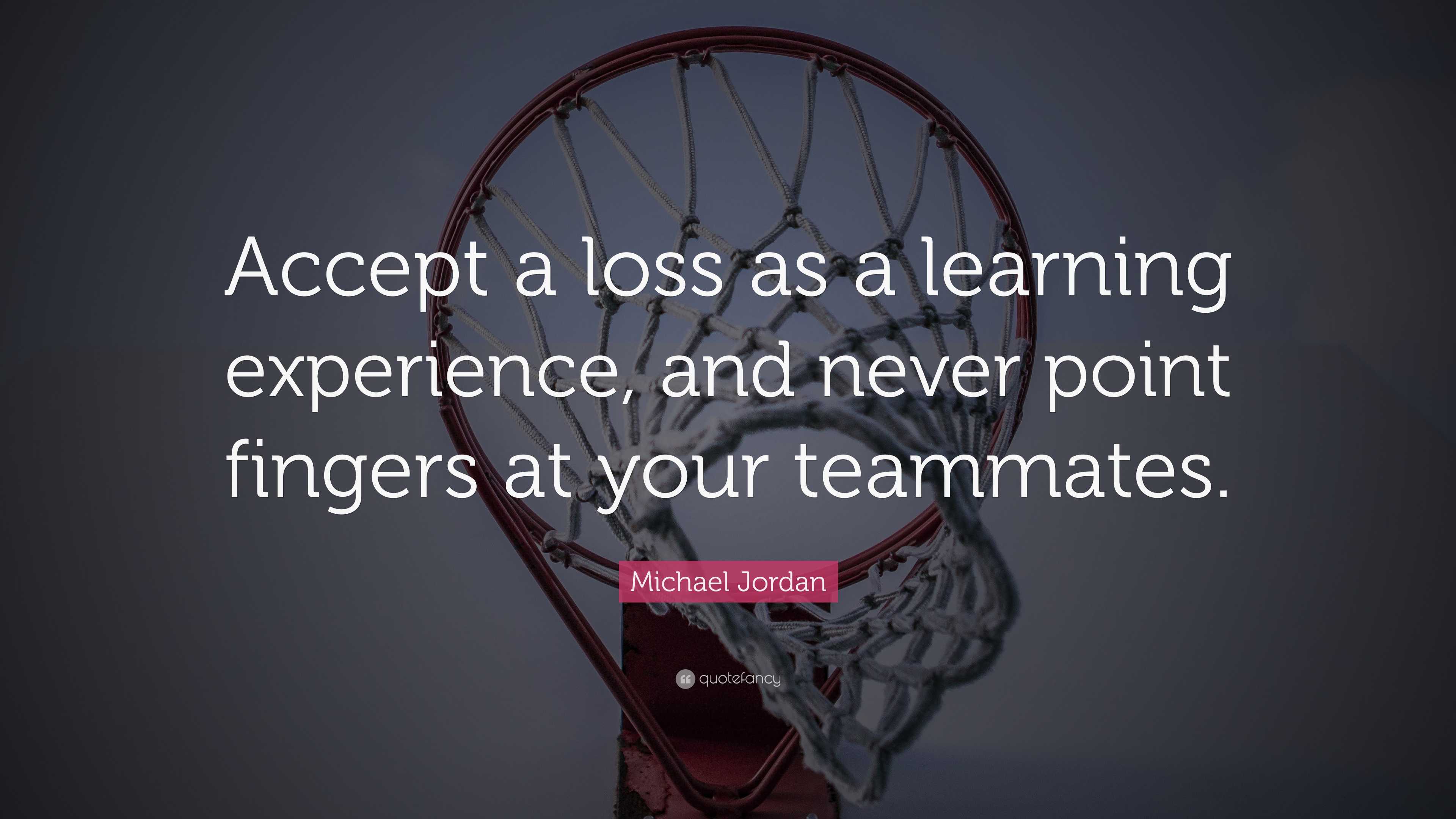 Michael Jordan Quote: “Accept a loss as a learning experience, and ...