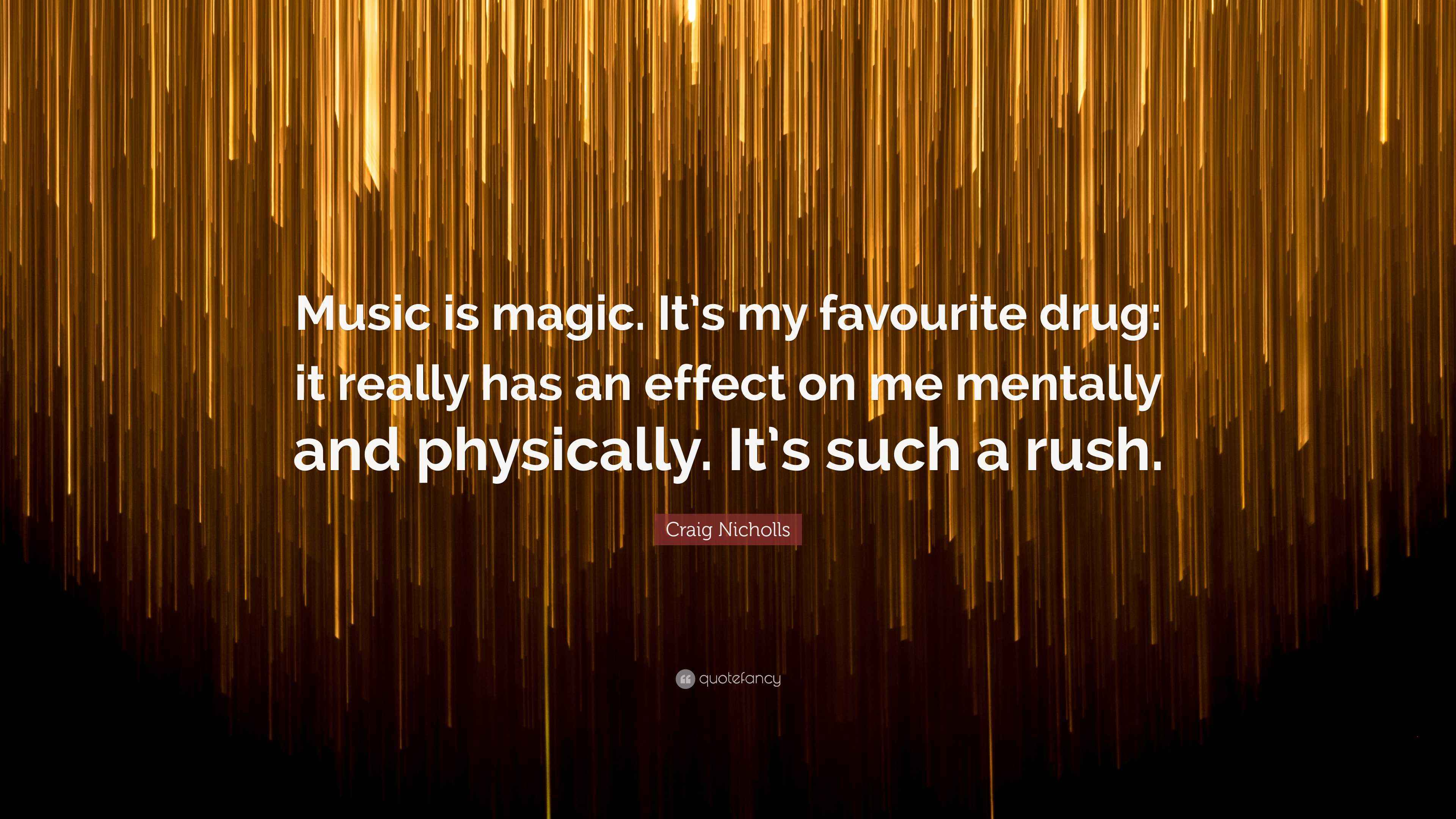 Craig Nicholls Quote: “Music is magic. It’s my favourite drug: it ...