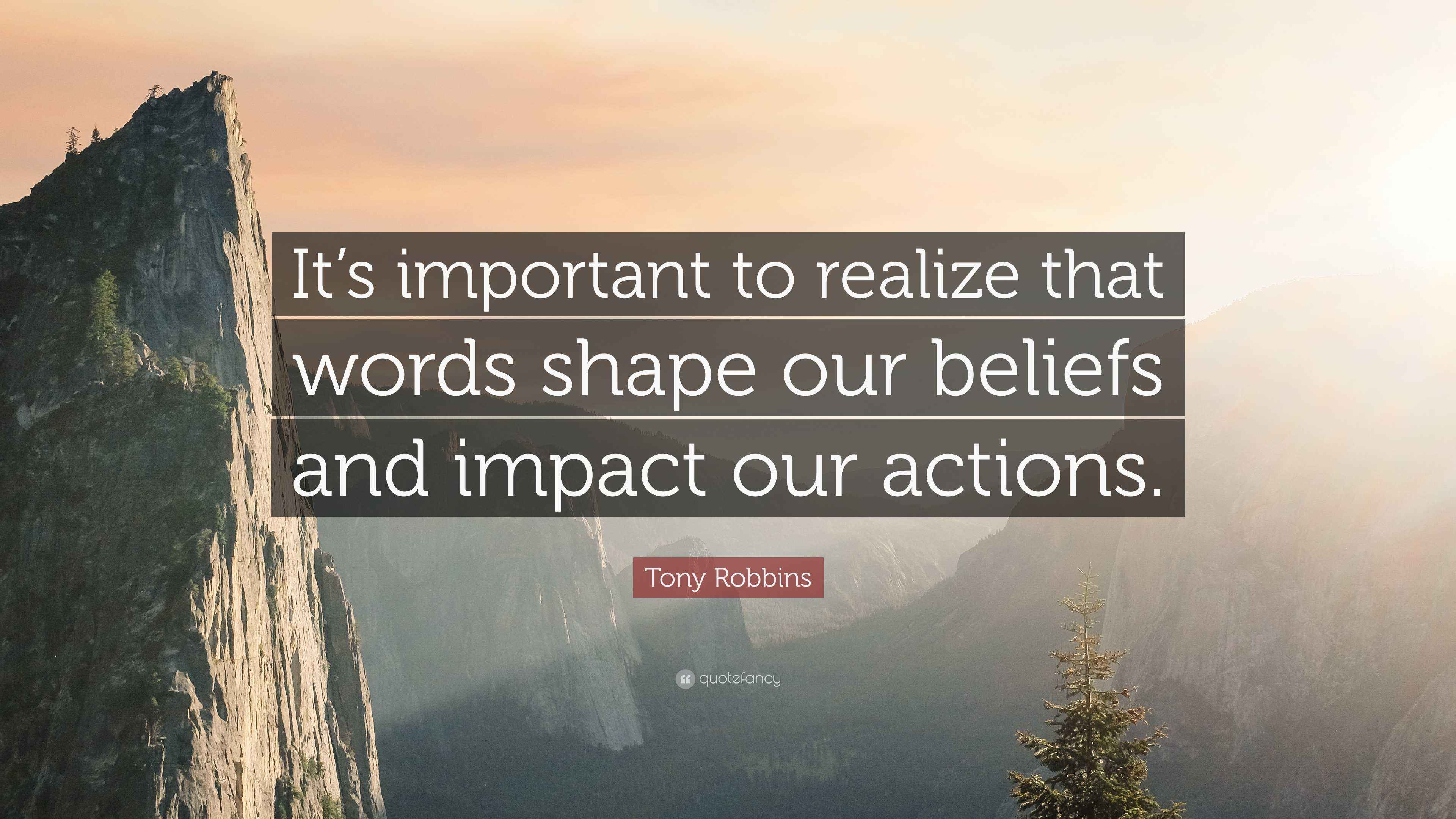 Tony Robbins Quote: “It’s important to realize that words shape our ...
