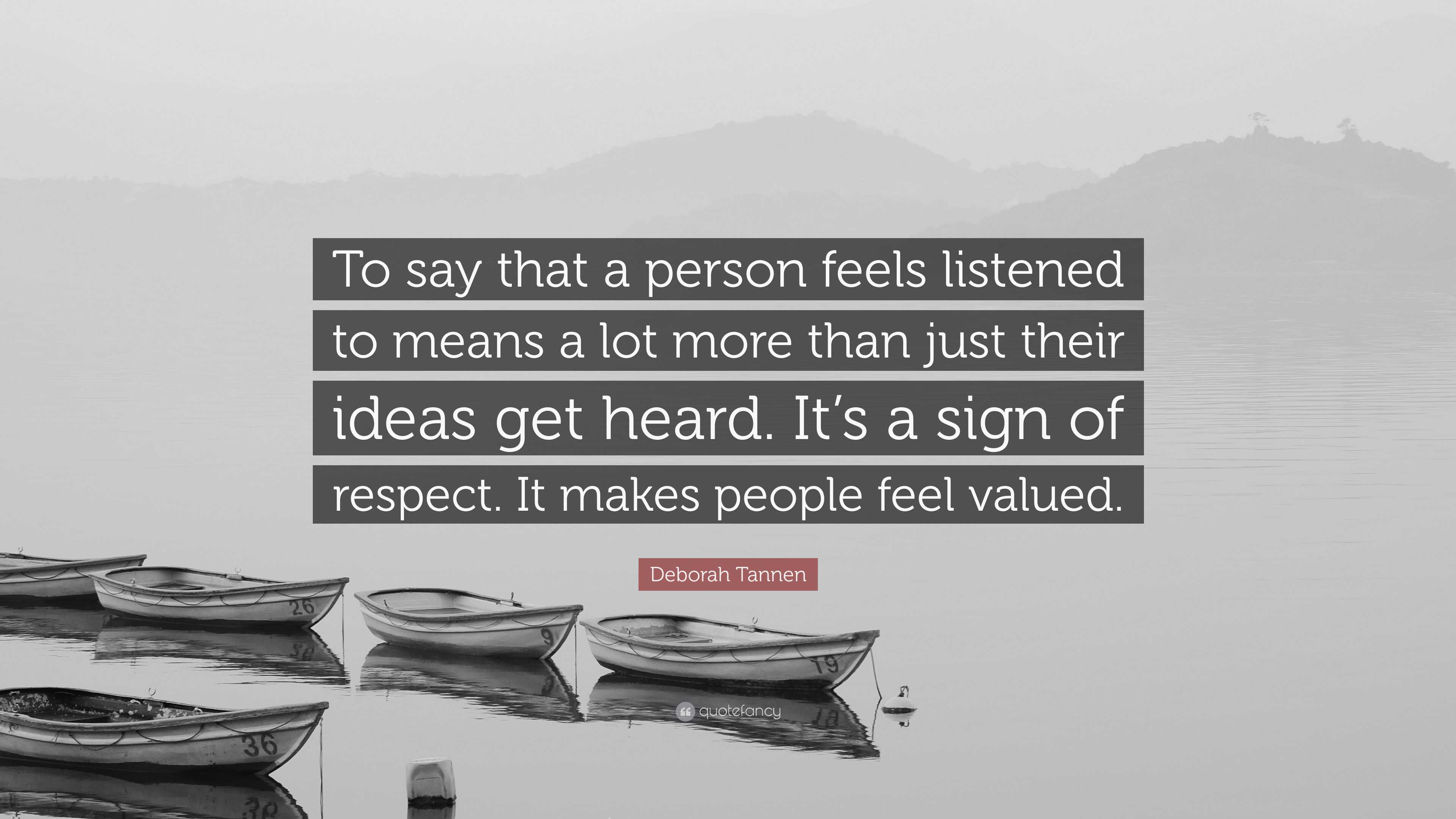 Deborah Tannen Quote: “To say that a person feels listened to means a ...