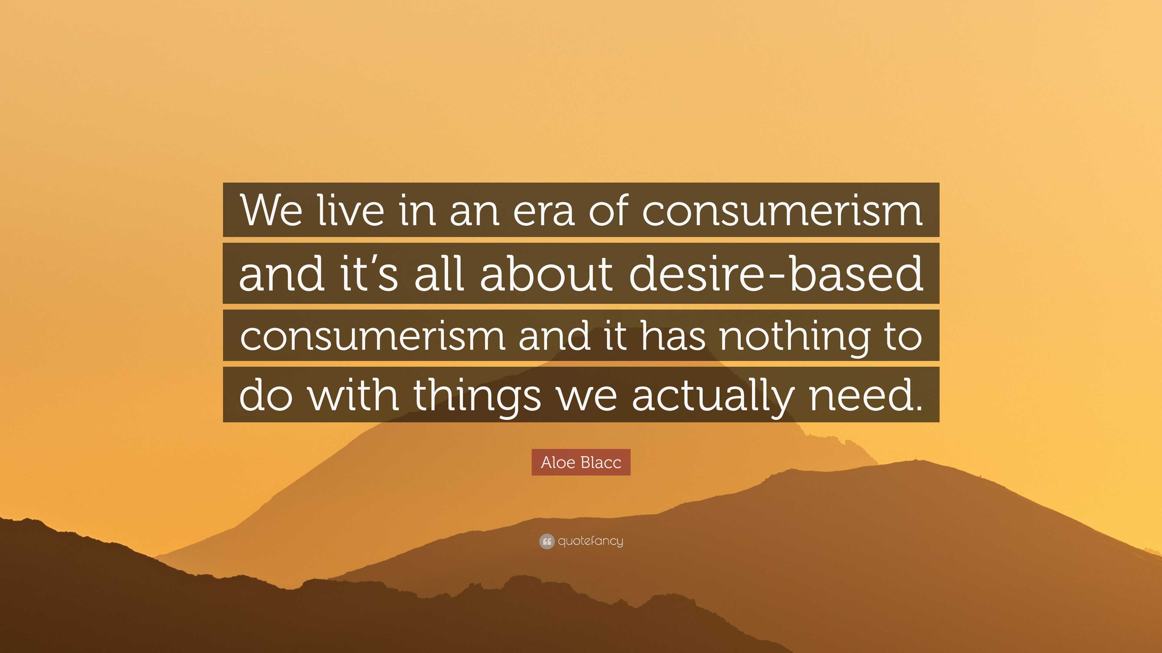 Aloe Blacc Quote: “We live in an era of consumerism and it’s all about ...