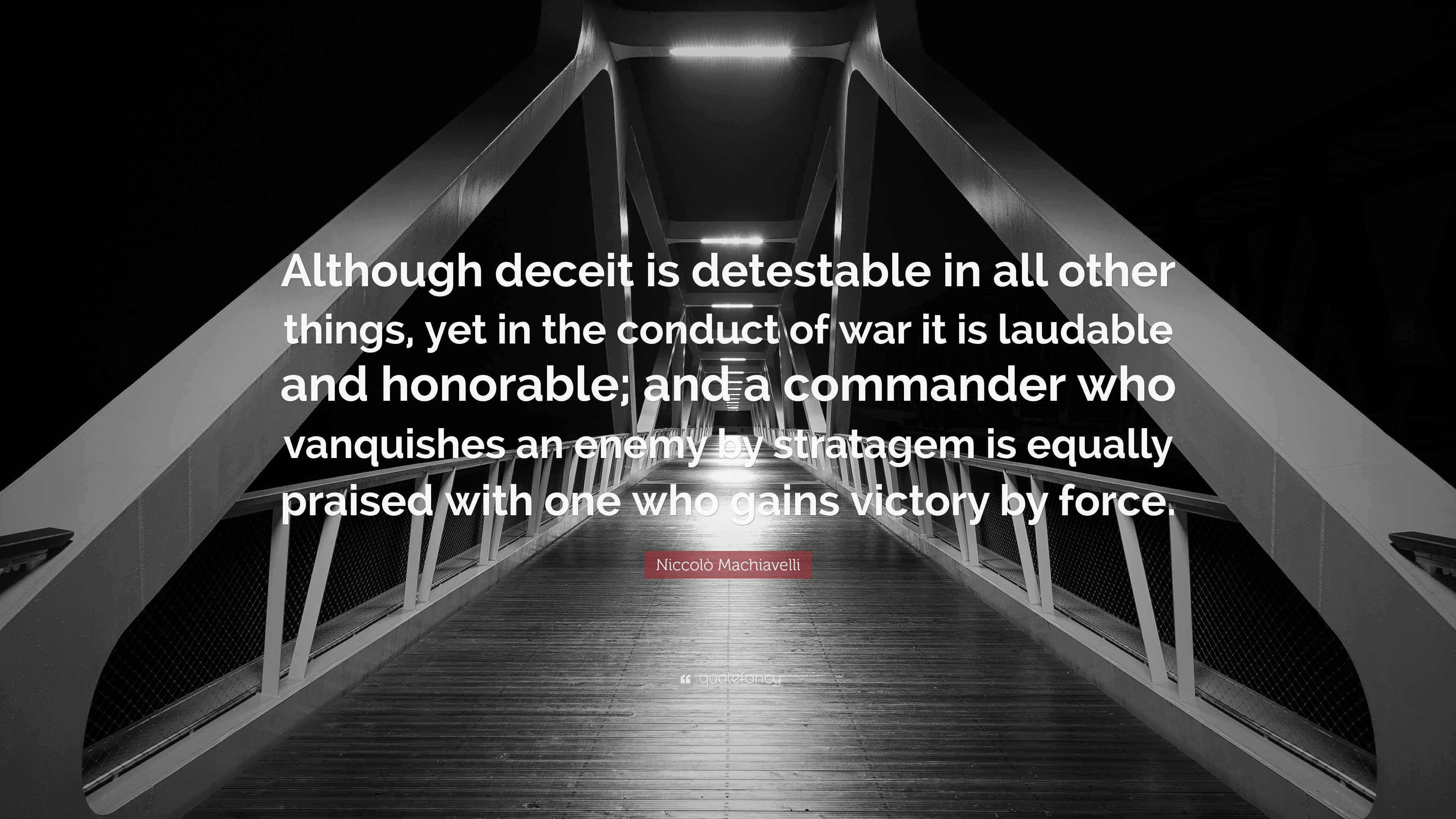 Niccolò Machiavelli Quote: “Although deceit is detestable in all other ...