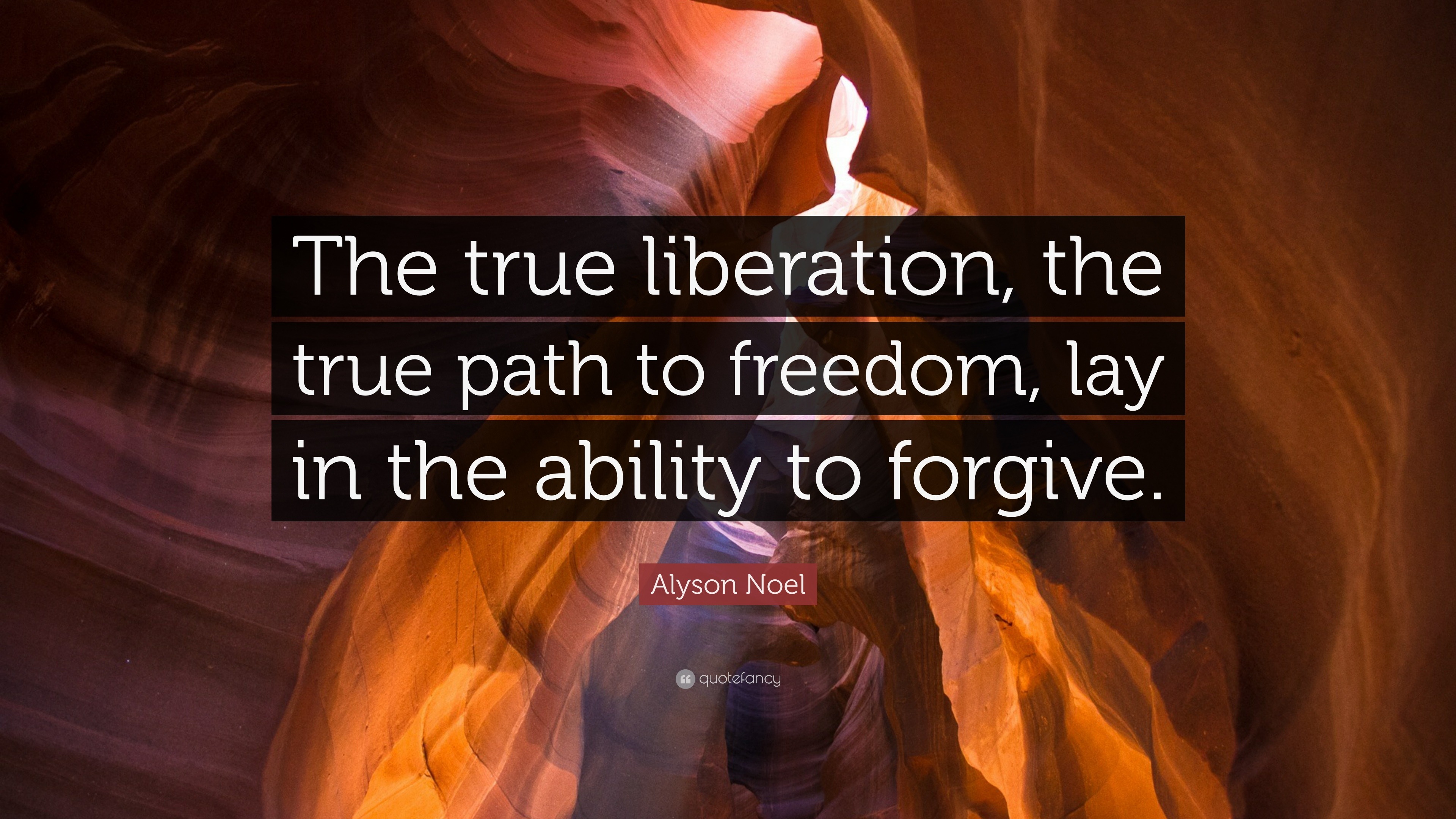 Alyson Noel Quote: “The true liberation, the true path to freedom, lay ...