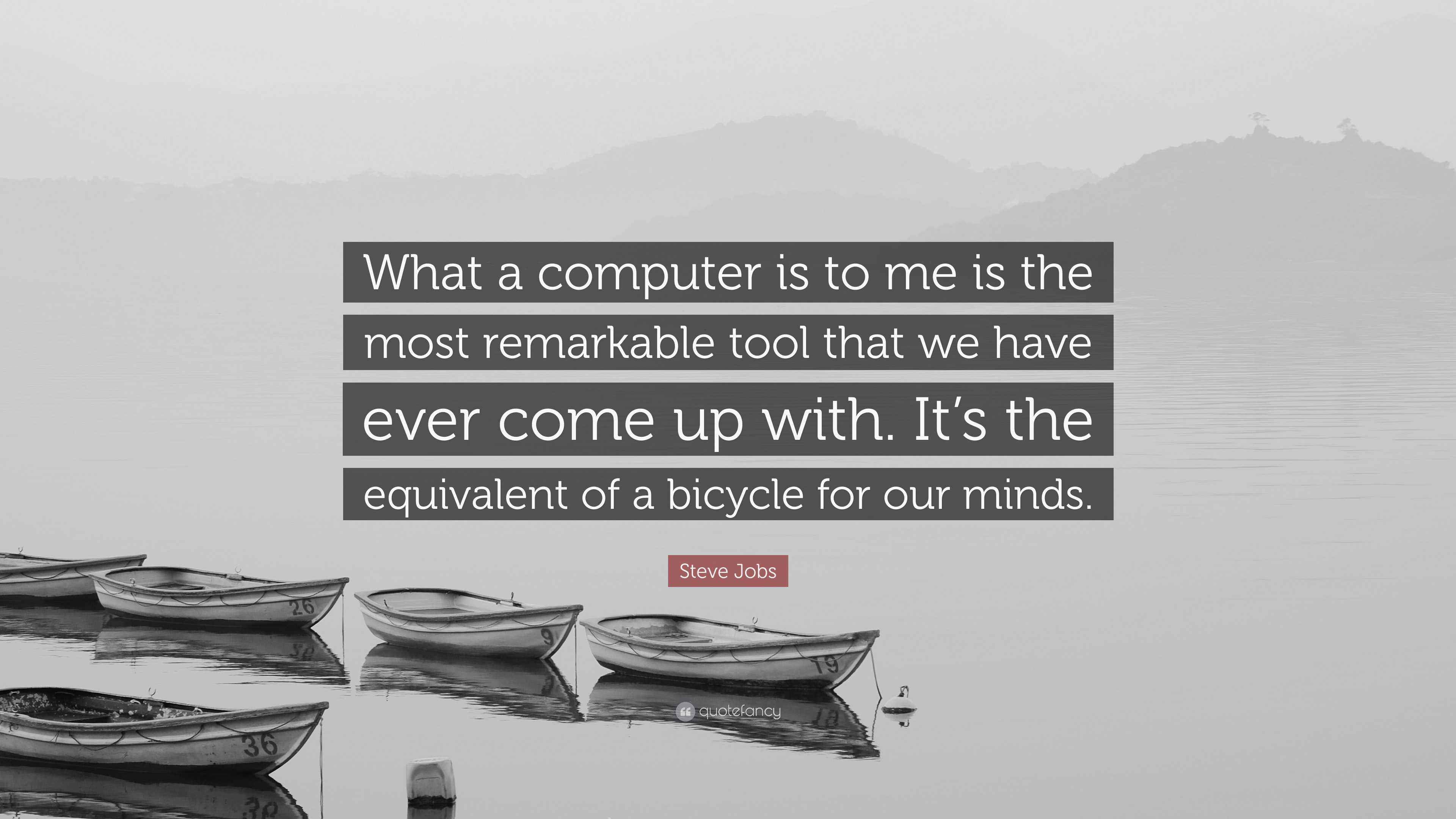 Steve Jobs Quote: “What a computer is to me is the most remarkable tool ...