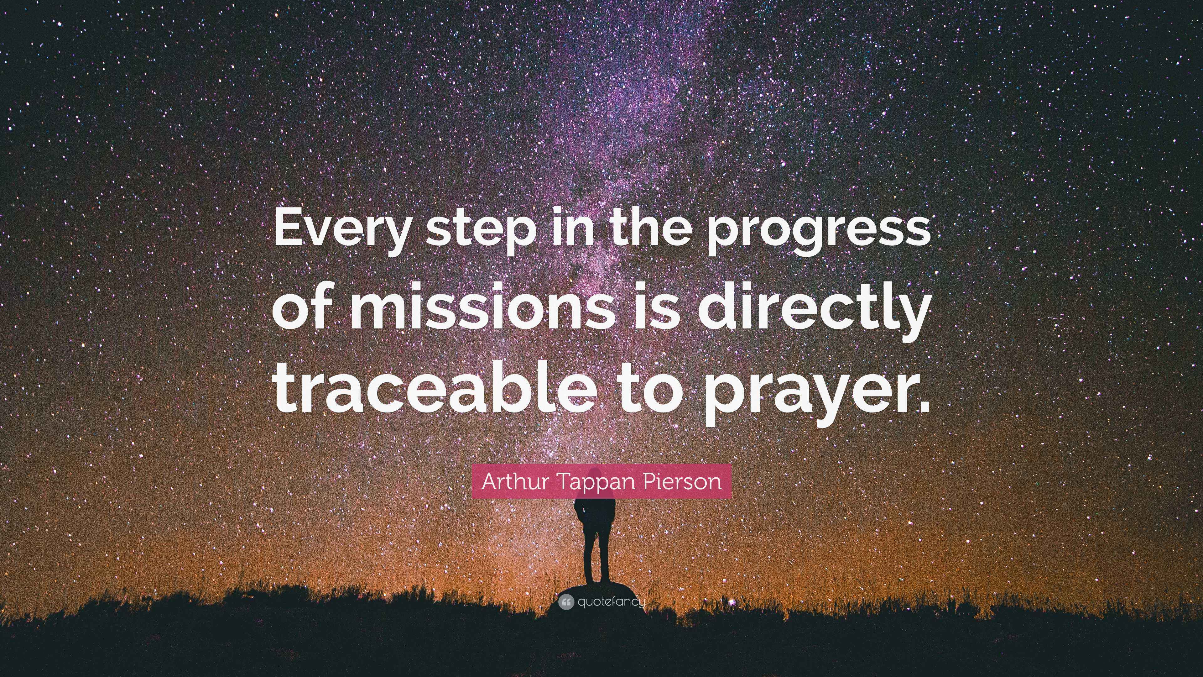 Arthur Tappan Pierson Quote: “Every step in the progress of missions is ...