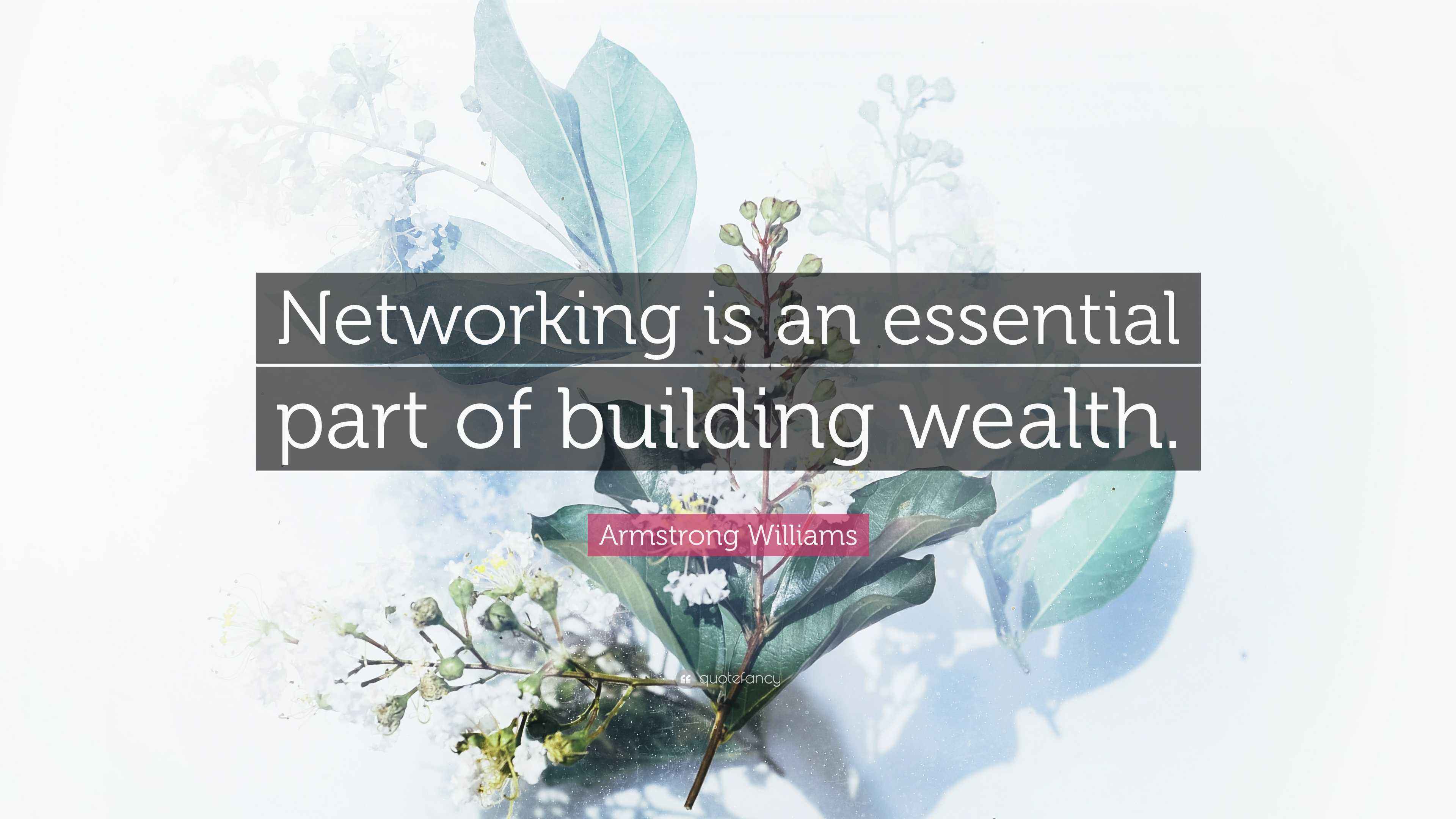 Armstrong Williams Quote: “Networking is an essential part of building ...