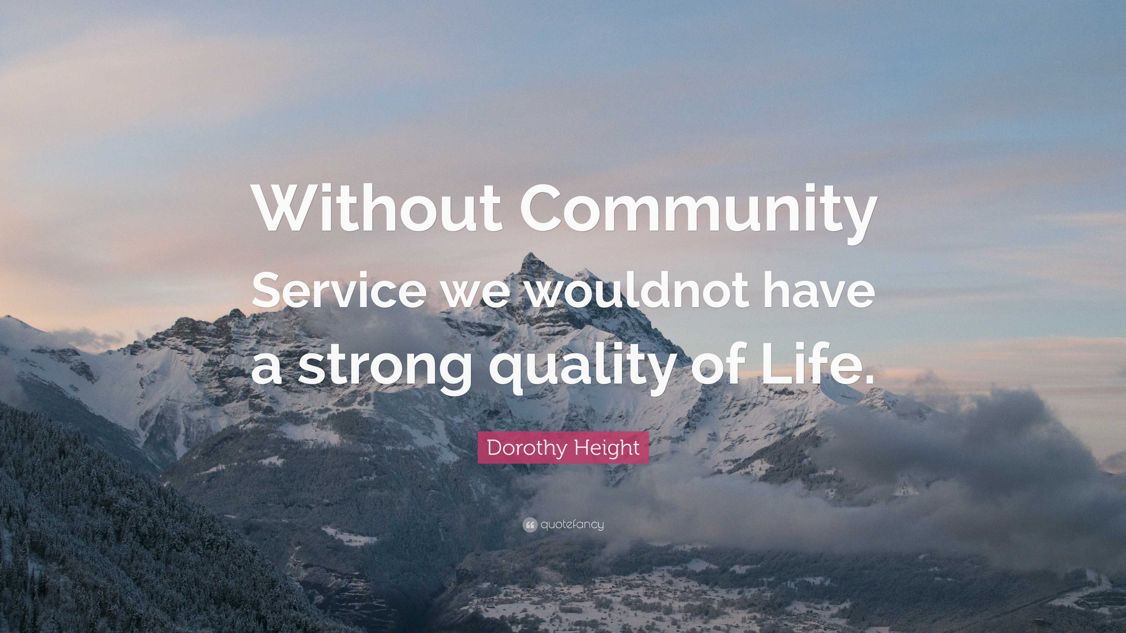 Dorothy Height Quote: “Without Community Service we wouldnot have a ...