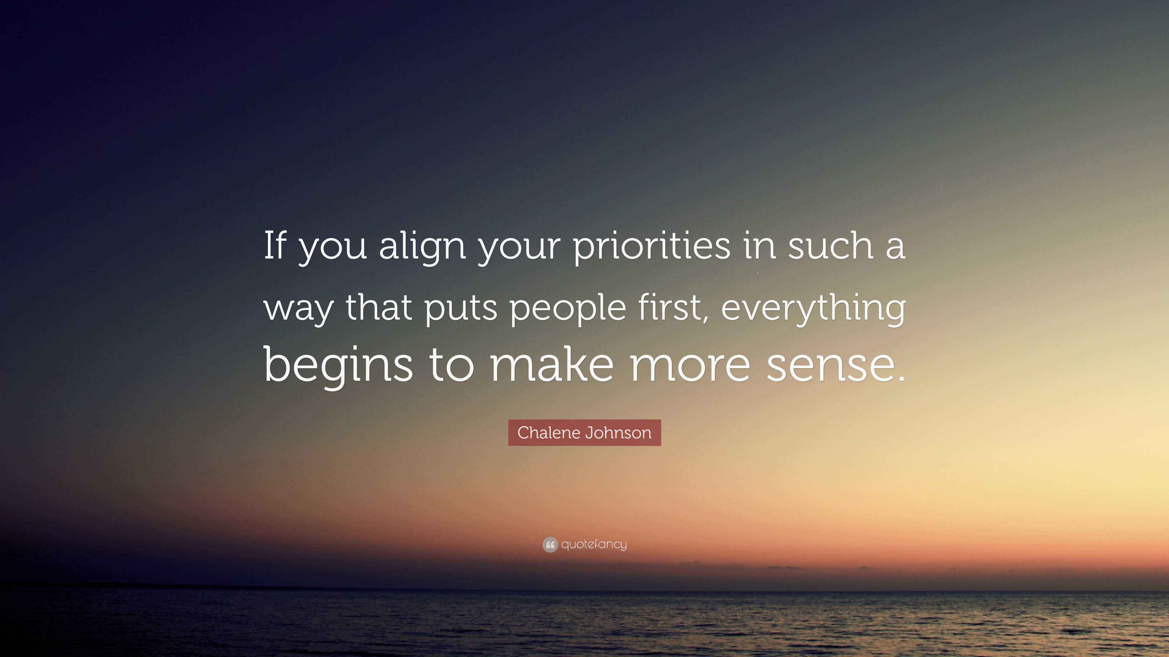 Chalene Johnson Quote: “If you align your priorities in such a way that ...