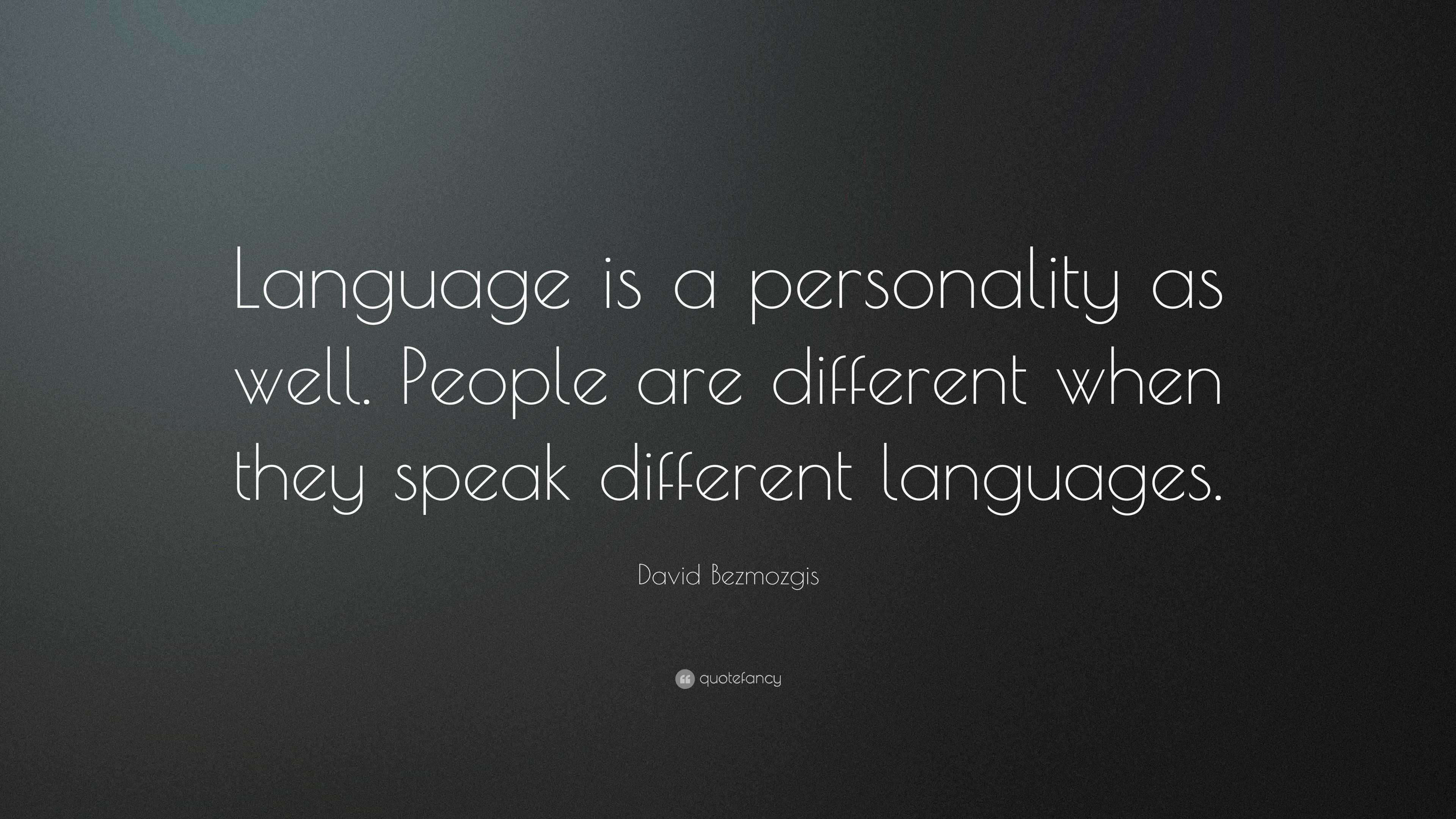 David Bezmozgis Quote: “Language is a personality as well. People are ...