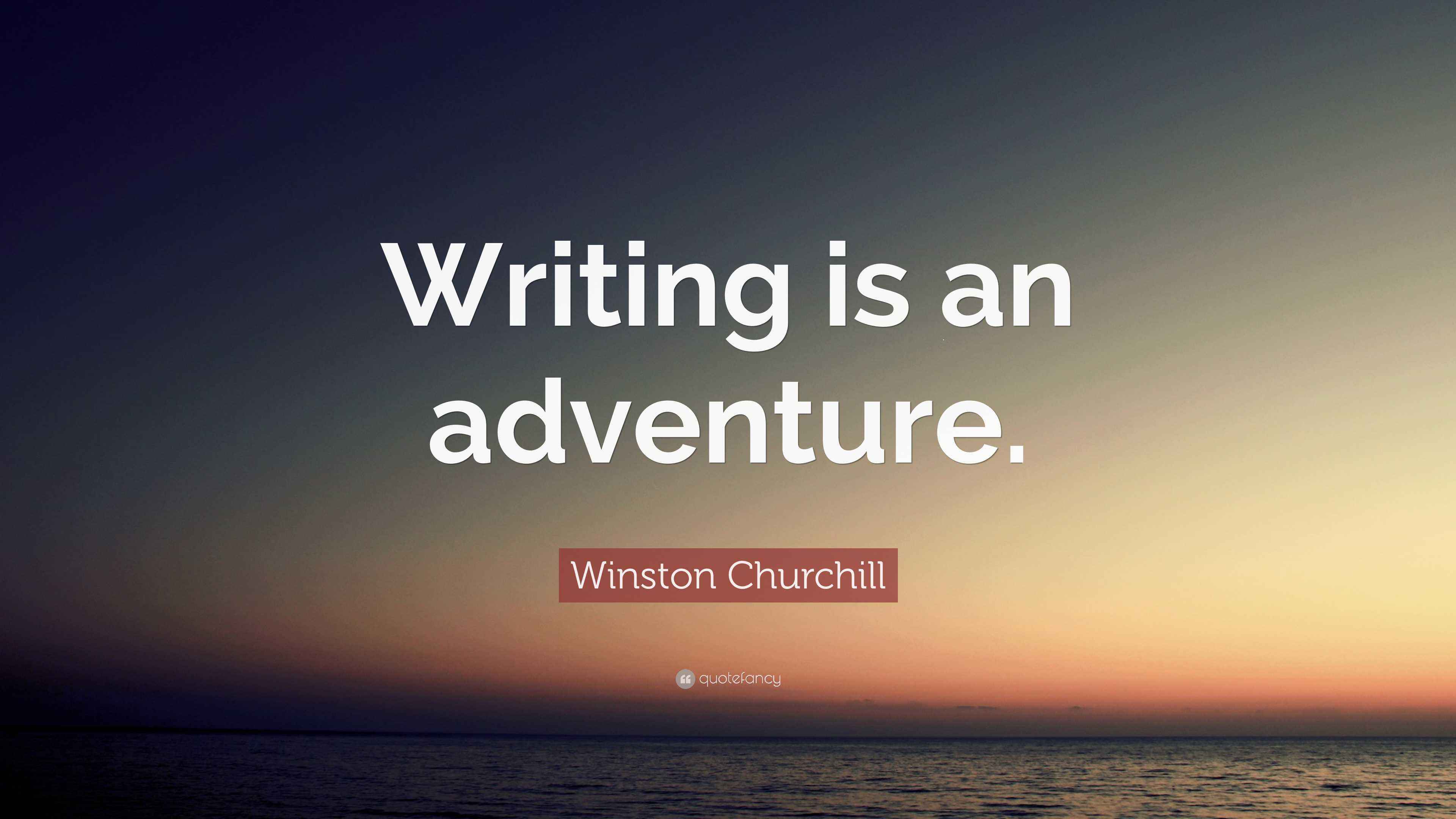 Winston Churchill Quote: “Writing is an adventure.”