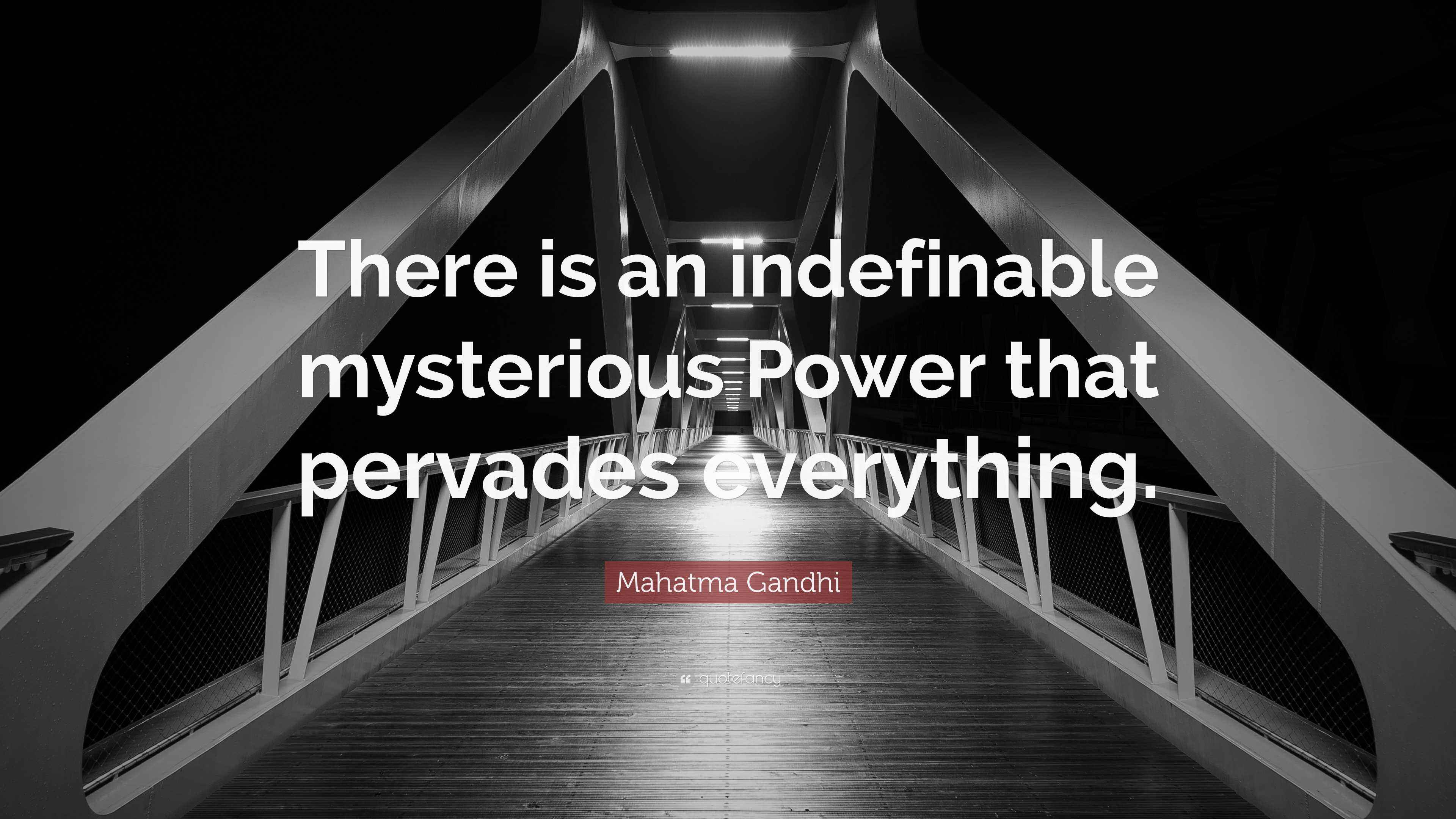 Mahatma Gandhi Quote: “There is an indefinable mysterious Power that ...