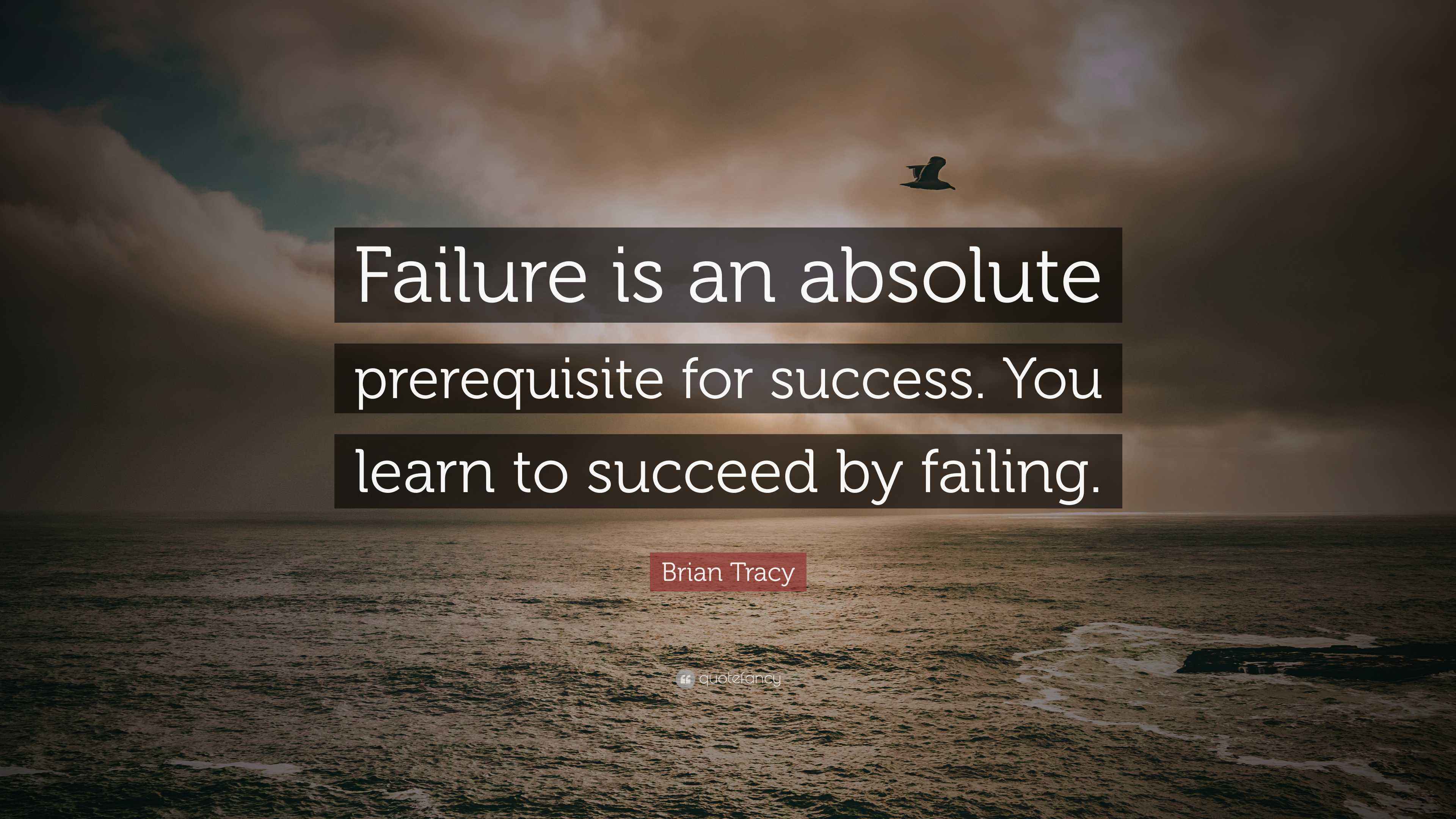 Brian Tracy Quote: “Failure is an absolute prerequisite for success ...
