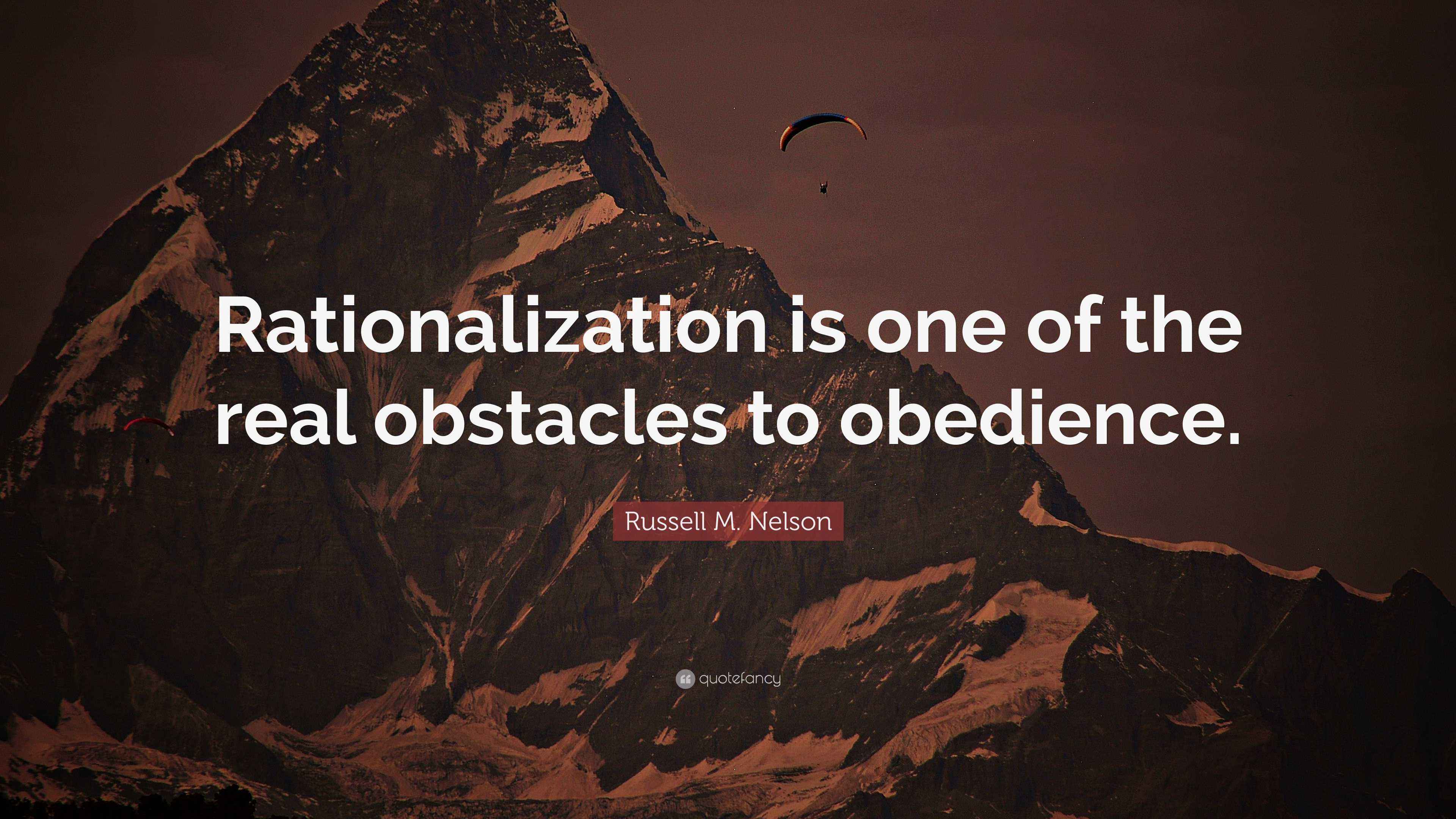 Russell M. Nelson Quote: “Rationalization is one of the real obstacles ...