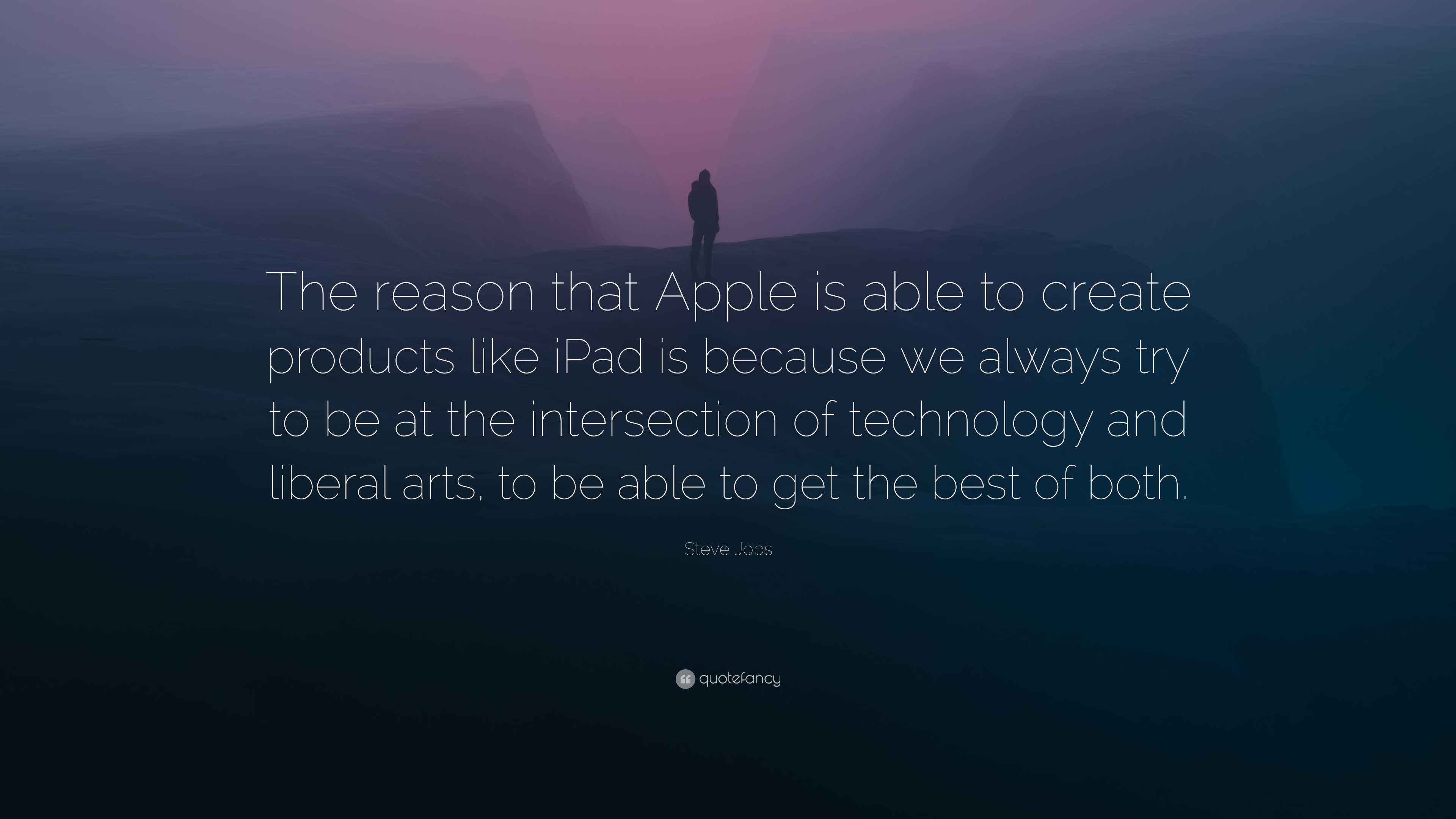 Steve Jobs Quote: “The reason that Apple is able to create products ...