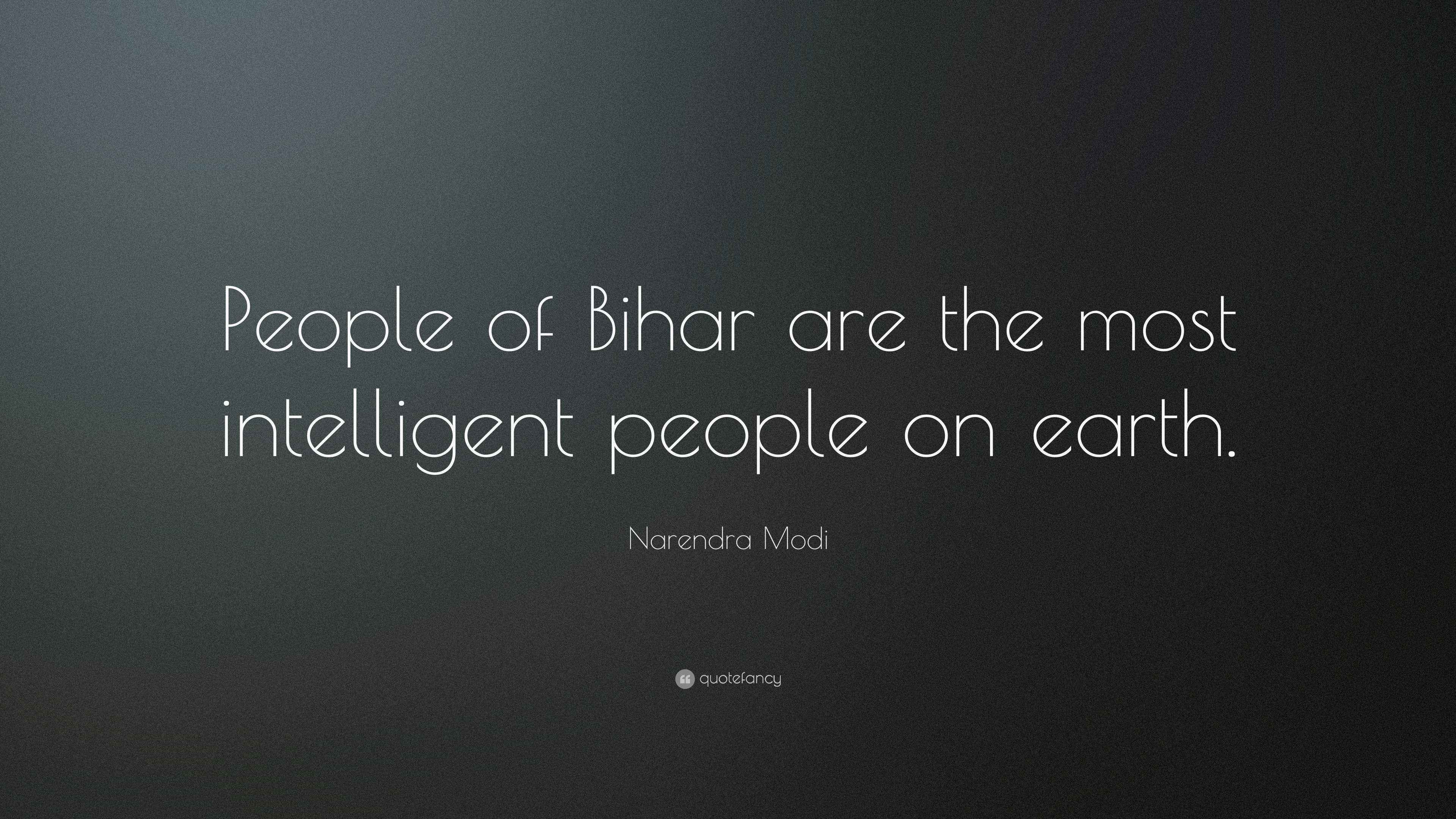 Narendra Modi Quote: “People of Bihar are the most intelligent people ...