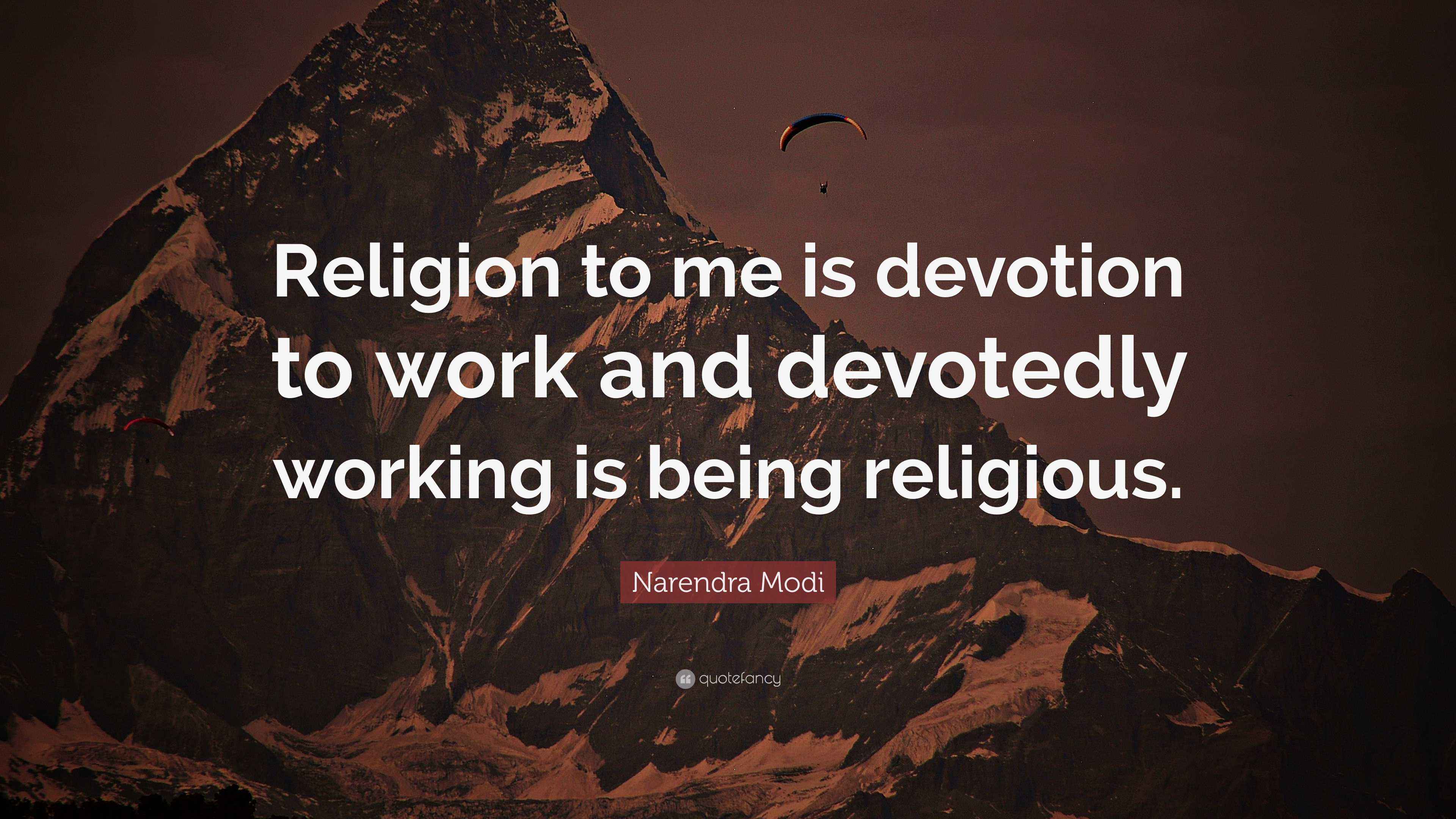 Narendra Modi Quote: “Religion to me is devotion to work and devotedly ...