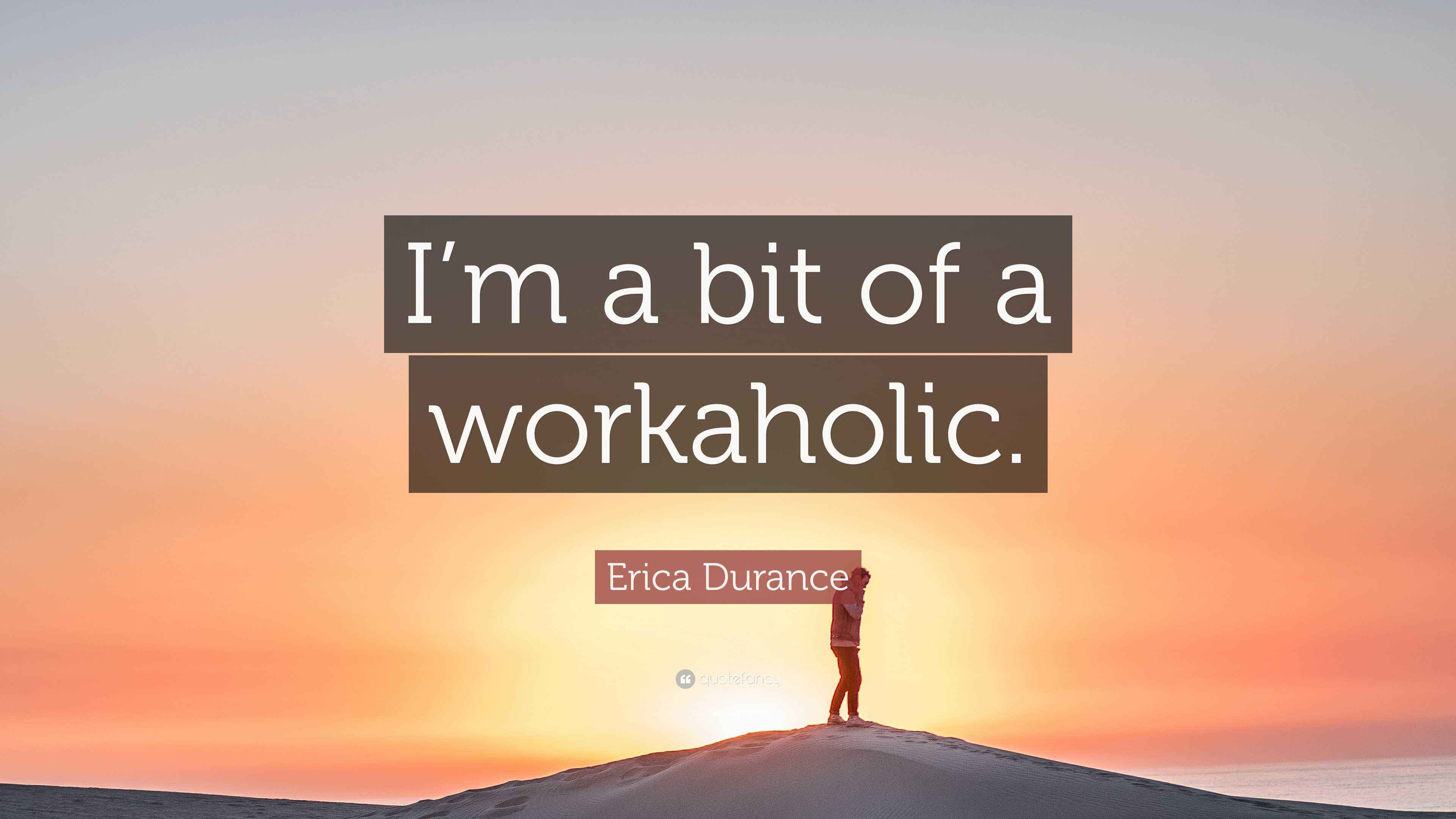 Erica Durance Quote: “I’m a bit of a workaholic.”