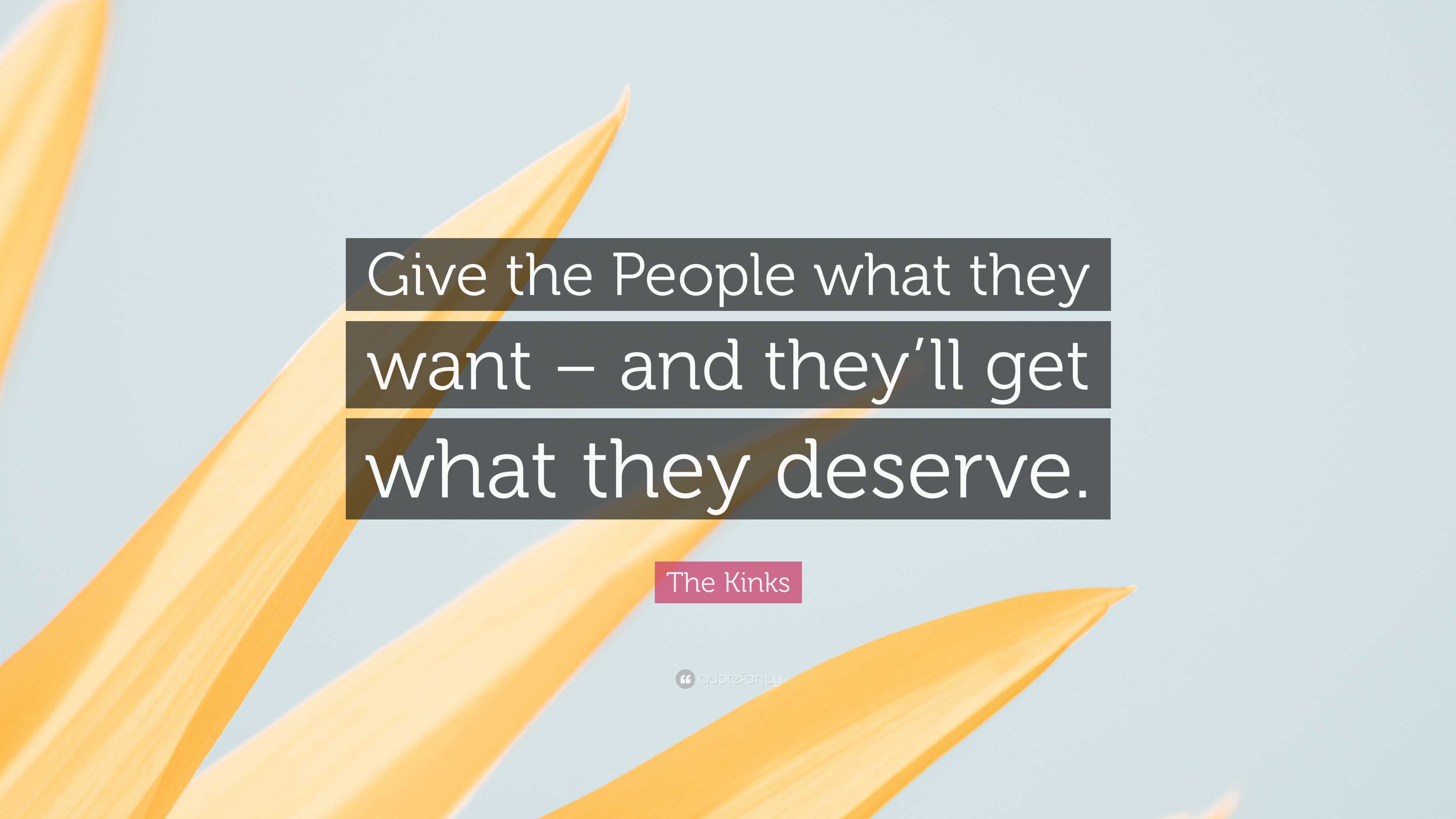The Kinks Quote: “Give the People what they want – and they’ll get what ...