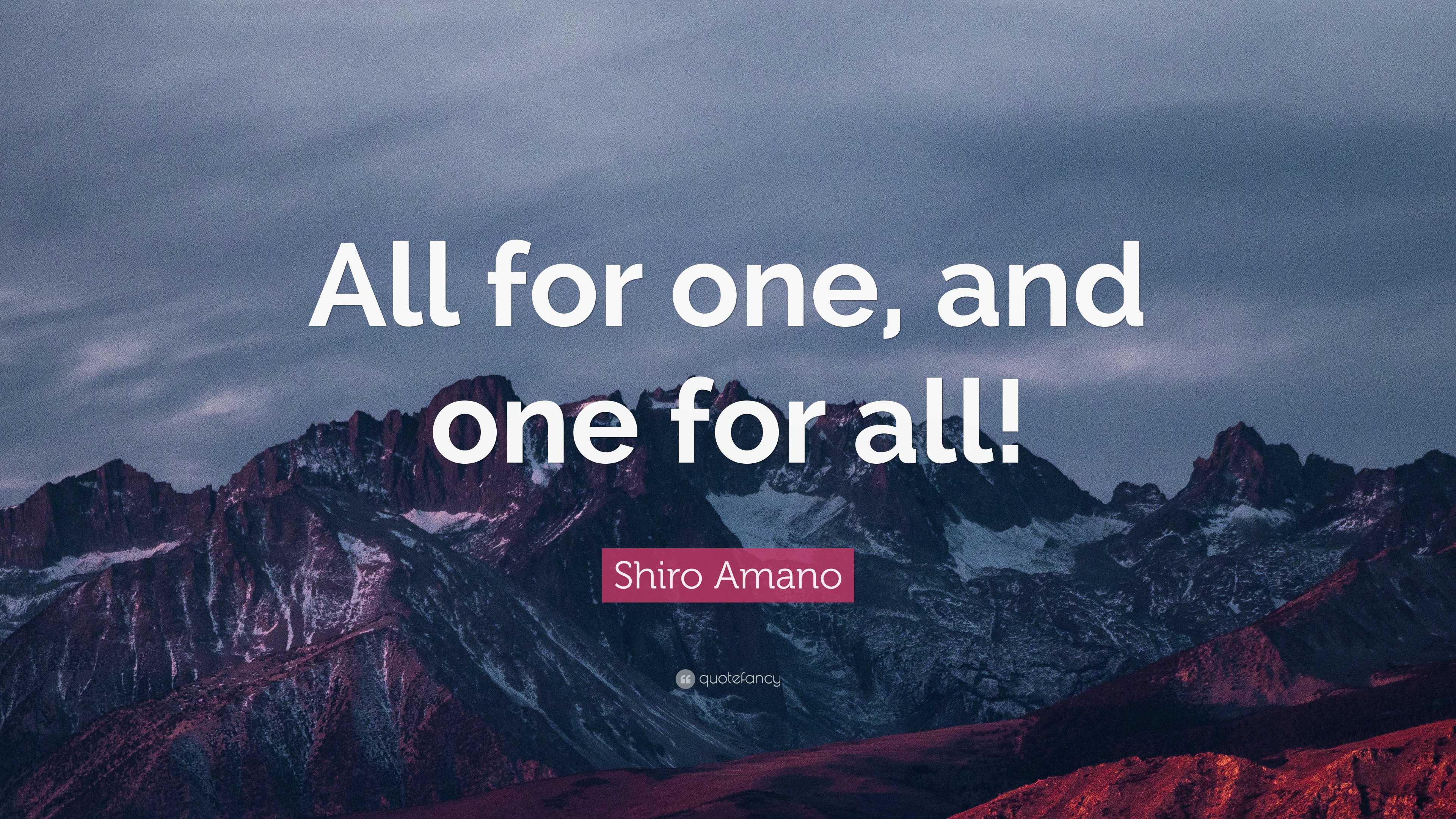 Shiro Amano Quote: “All for one, and one for all!”