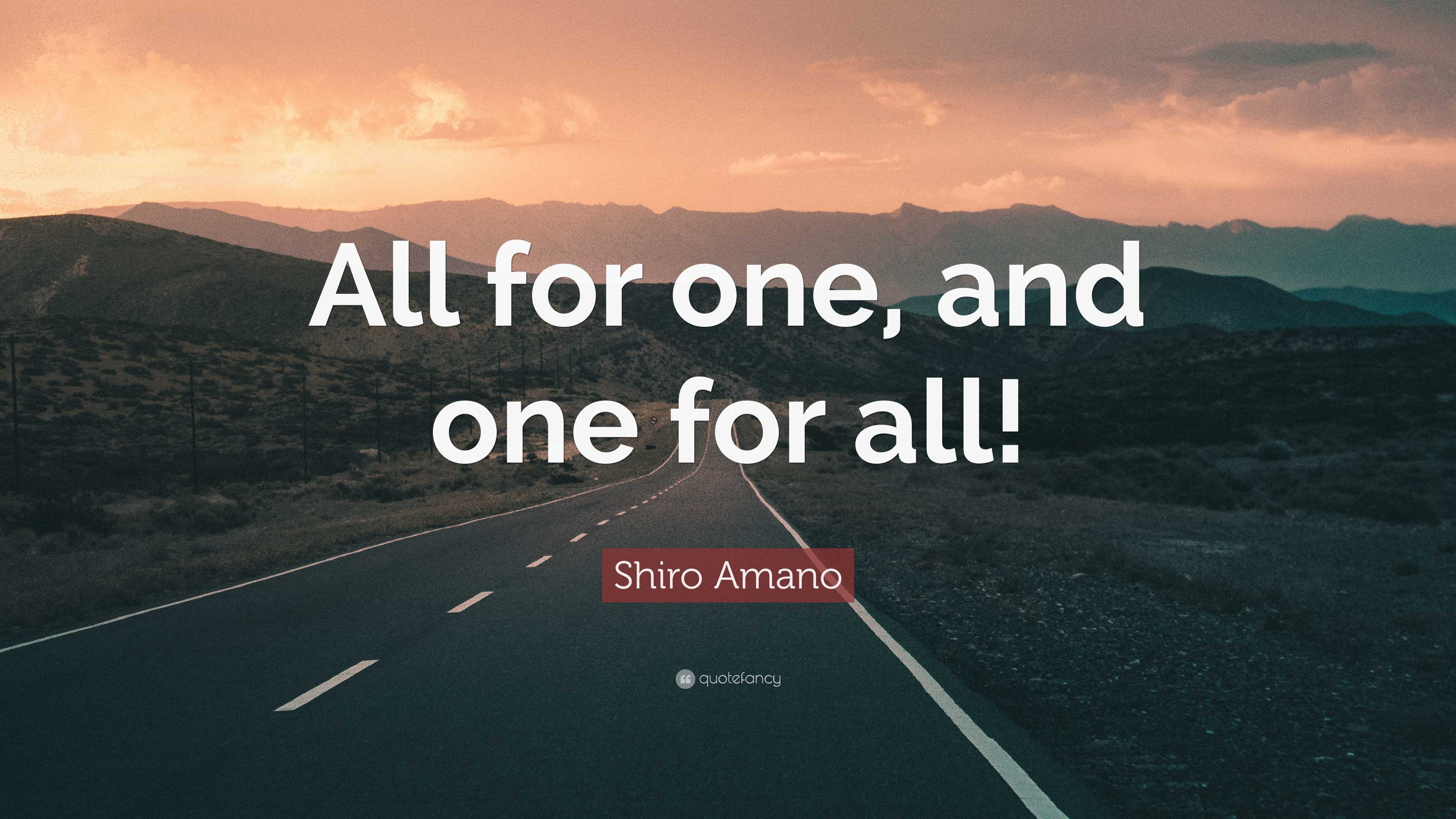 Shiro Amano Quote: “All for one, and one for all!”