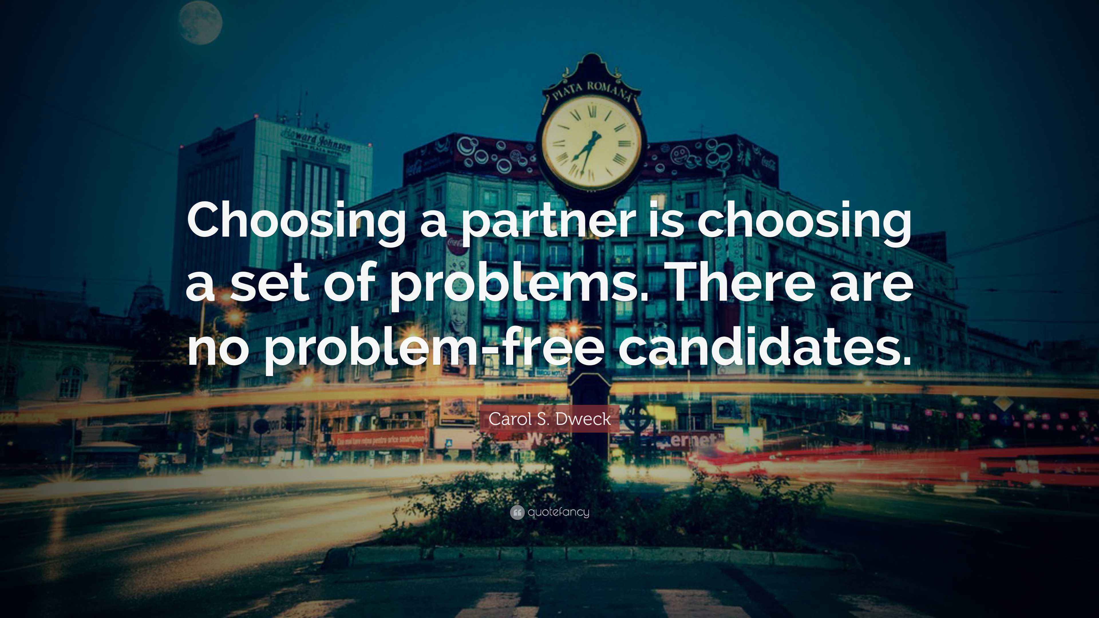 Carol S. Dweck Quote: “Choosing a partner is choosing a set of problems ...