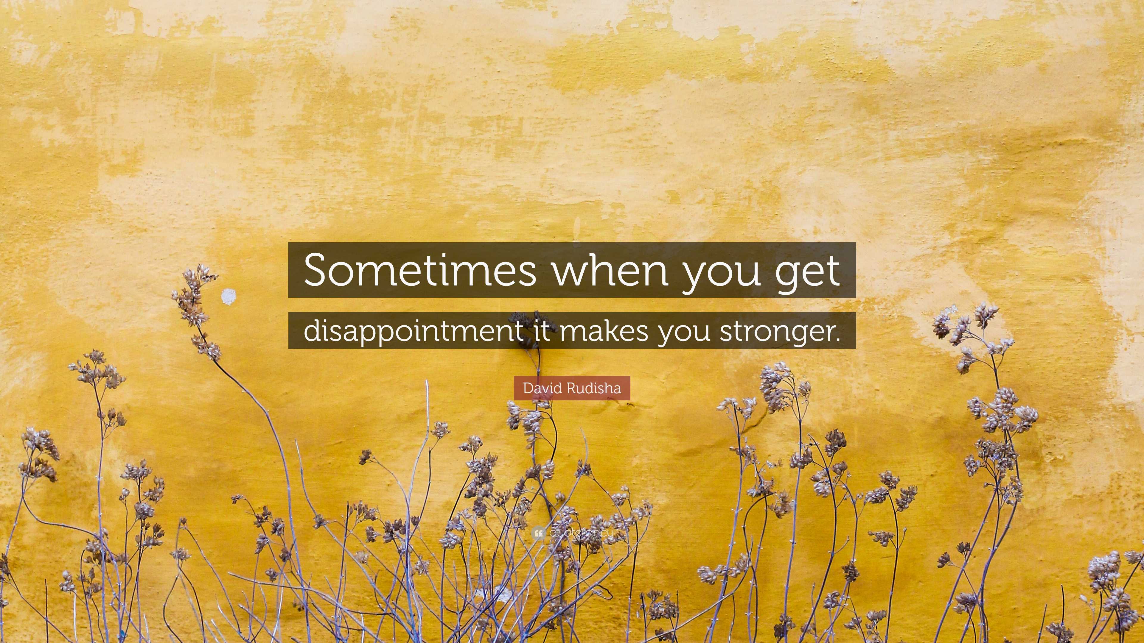 David Rudisha Quote: “Sometimes when you get disappointment it makes ...