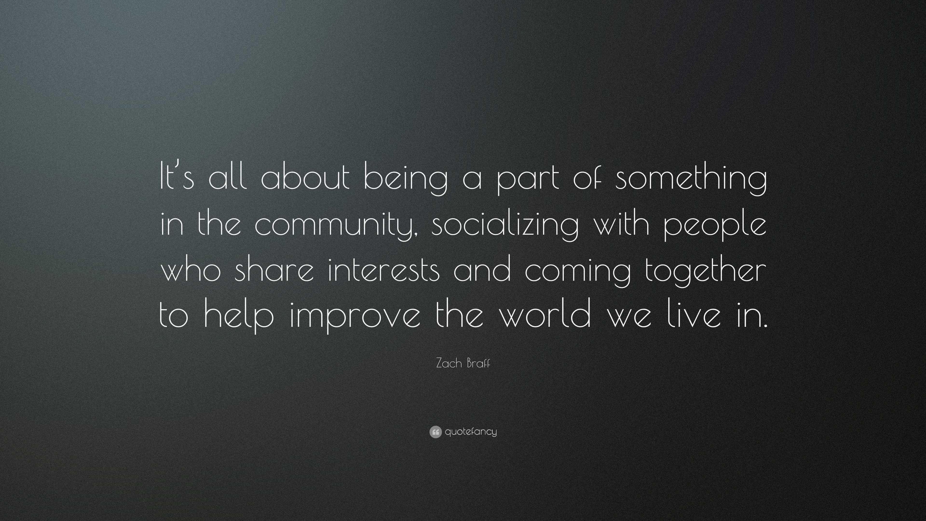 Zach Braff Quote: “It’s all about being a part of something in the ...