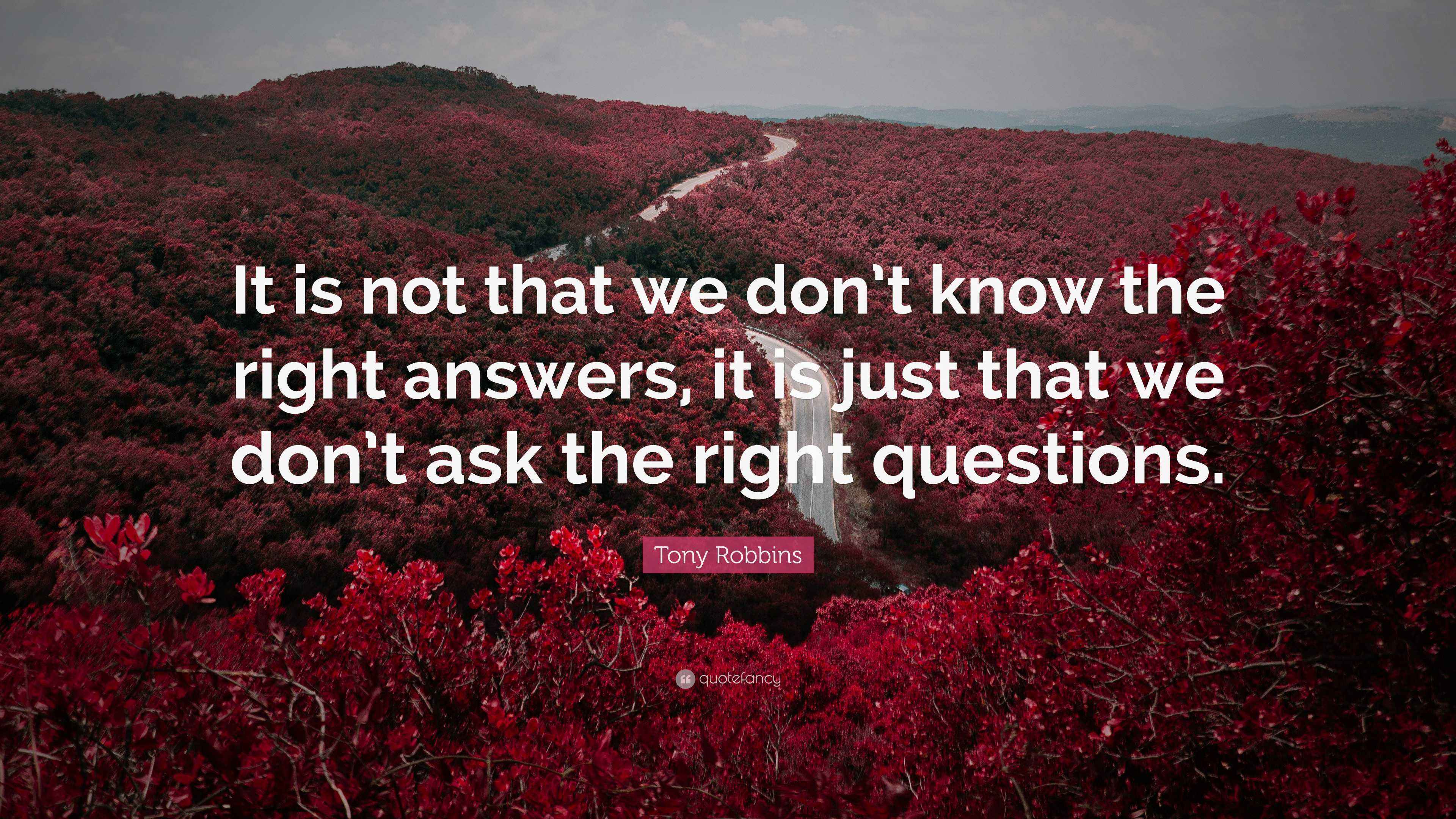 Tony Robbins Quote: “It is not that we don’t know the right answers, it ...