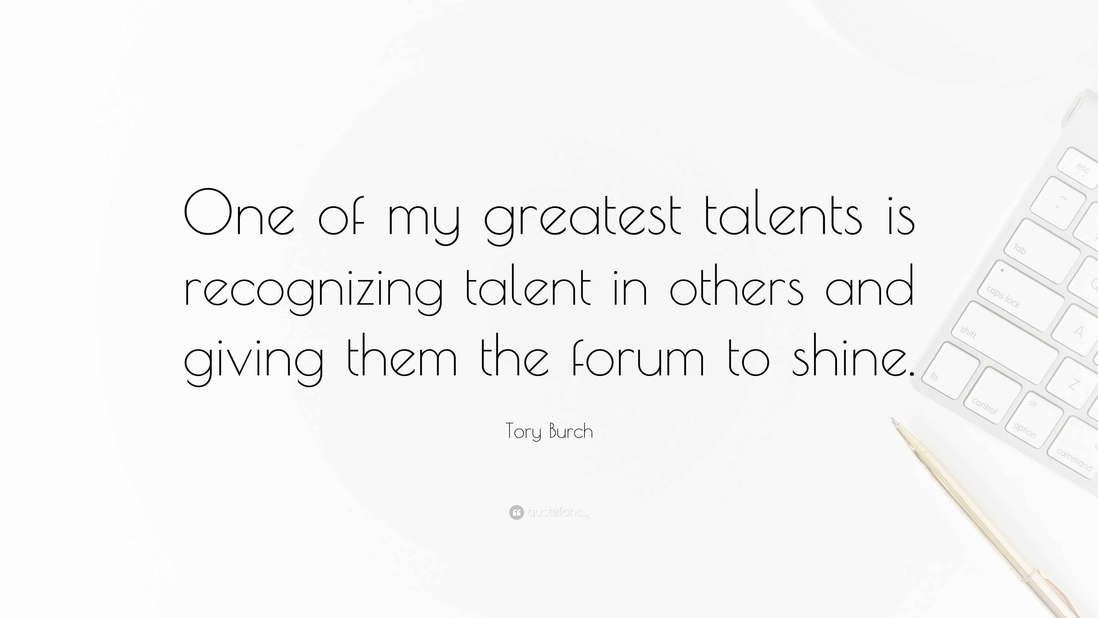 Tory Burch Quote: “One of my greatest talents is recognizing talent in ...