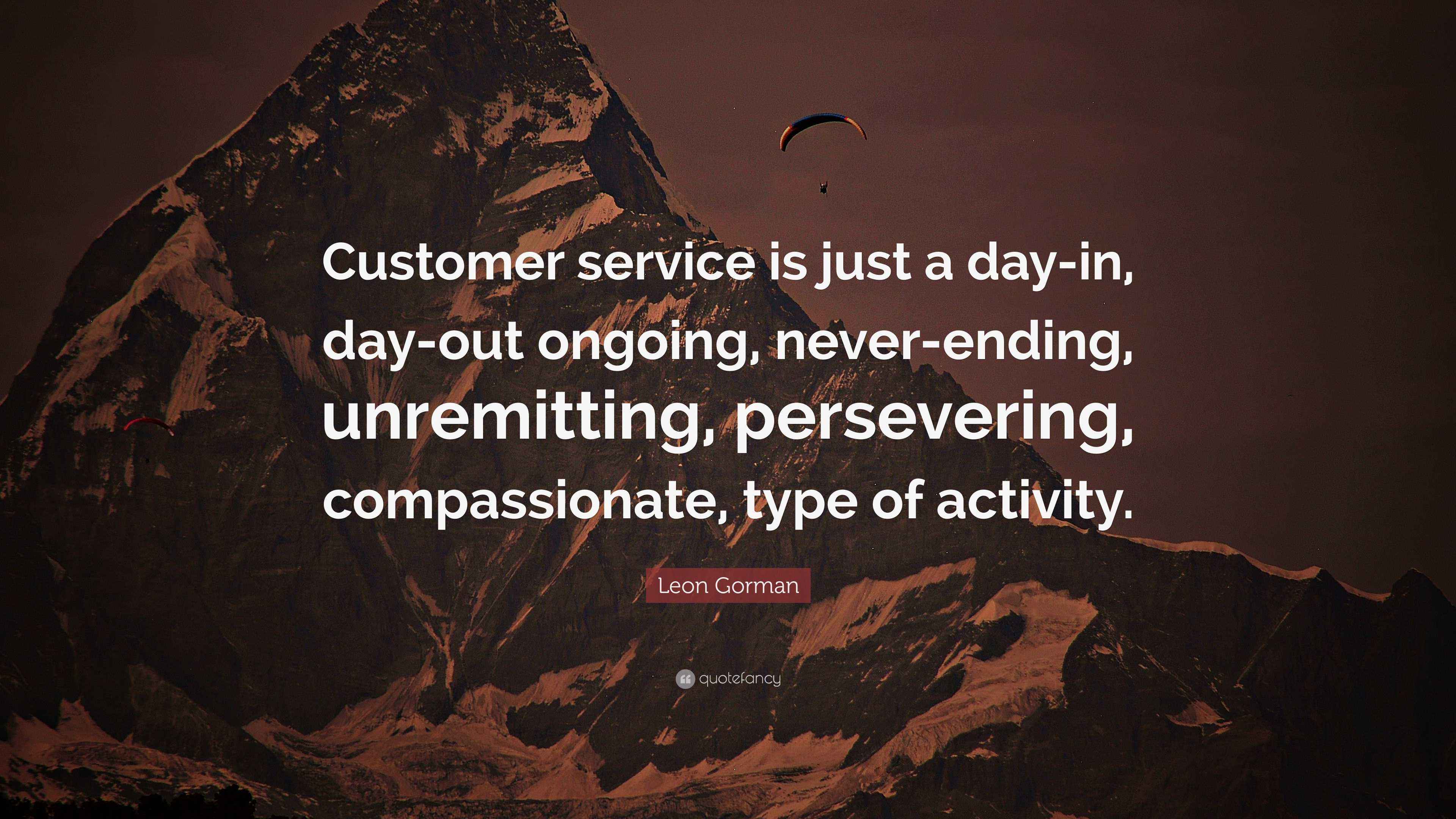 Leon Gorman Quote: “Customer service is just a day-in, day-out ongoing ...