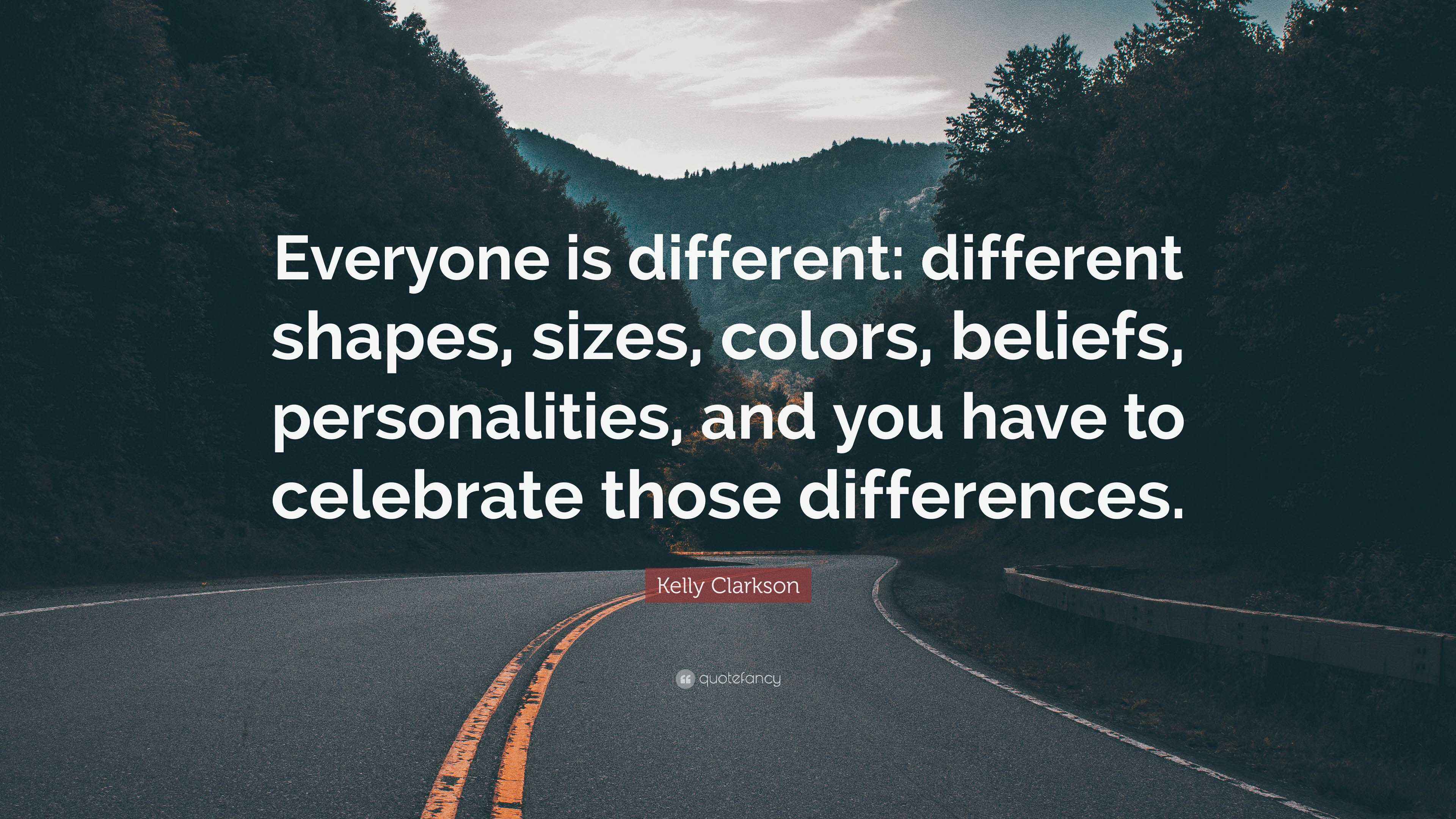 Kelly Clarkson Quote: “Everyone is different: different shapes, sizes ...