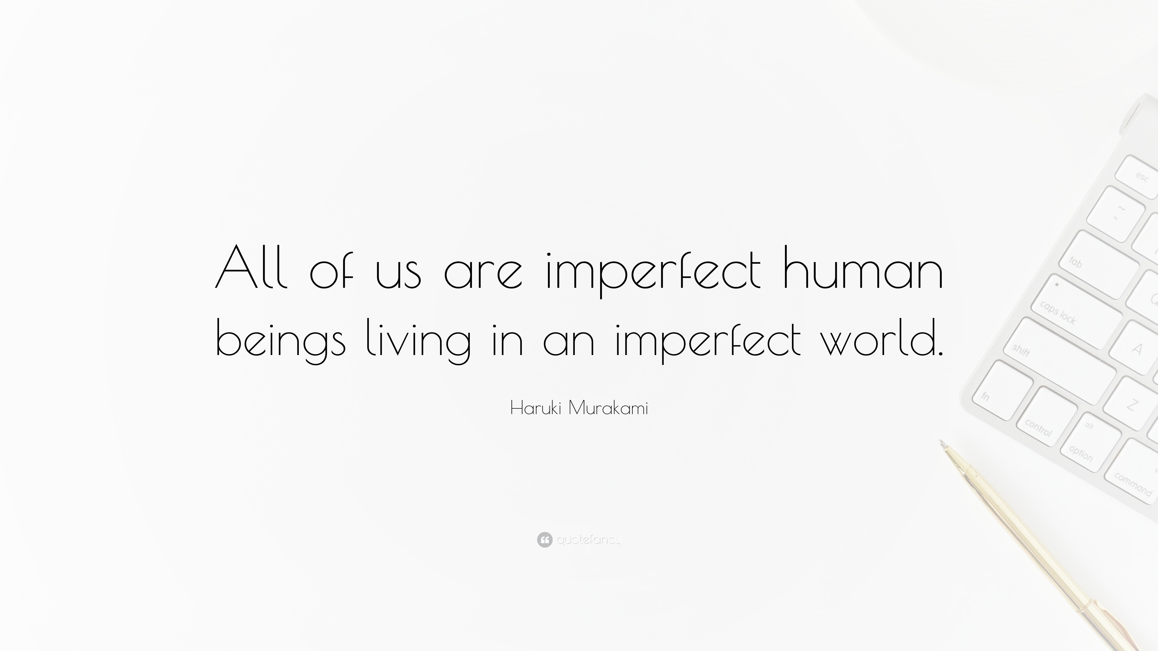 Haruki Murakami Quote: “All of us are imperfect human beings living in ...