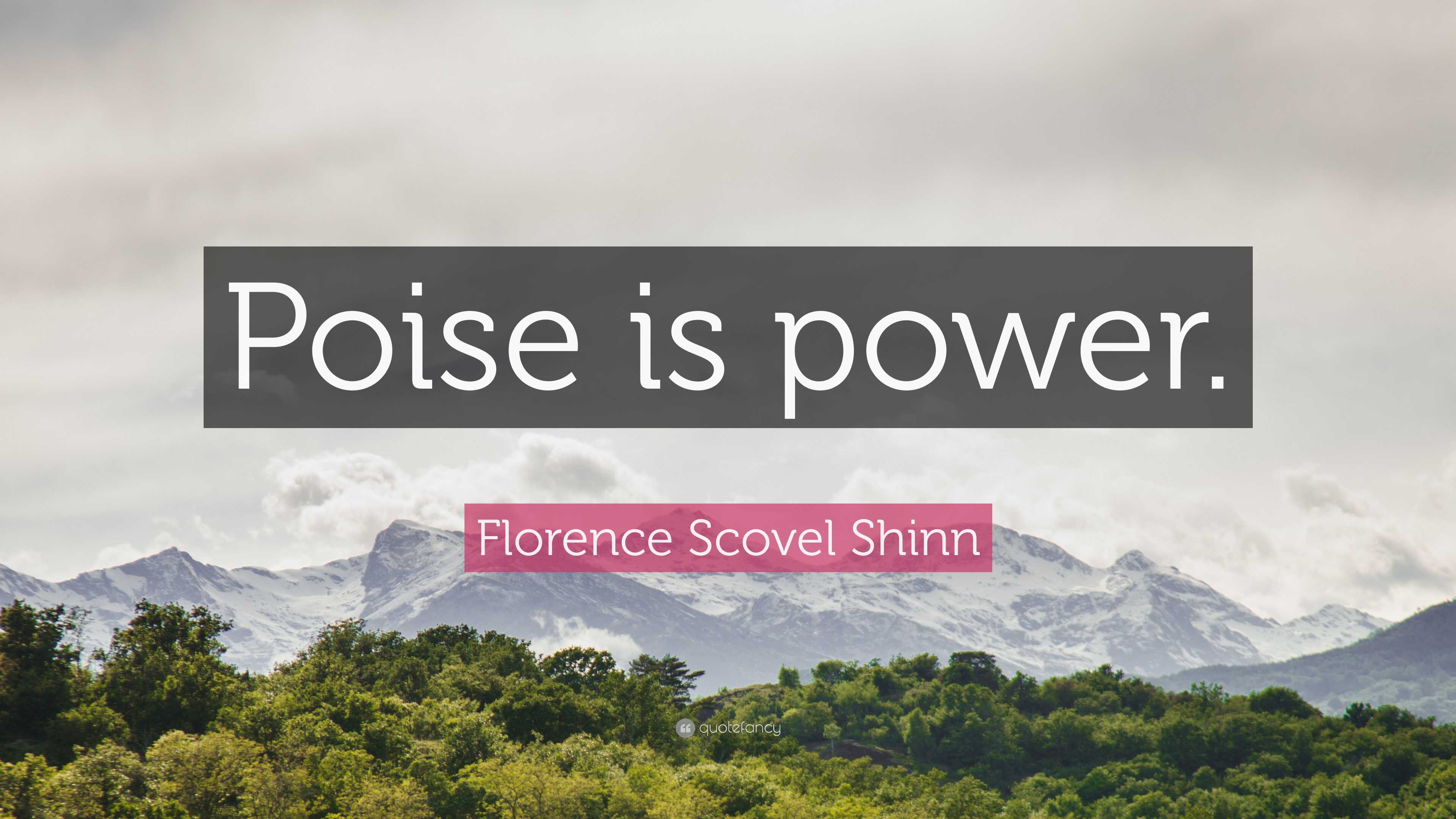 Florence Scovel Shinn Quote: “Poise is power.”