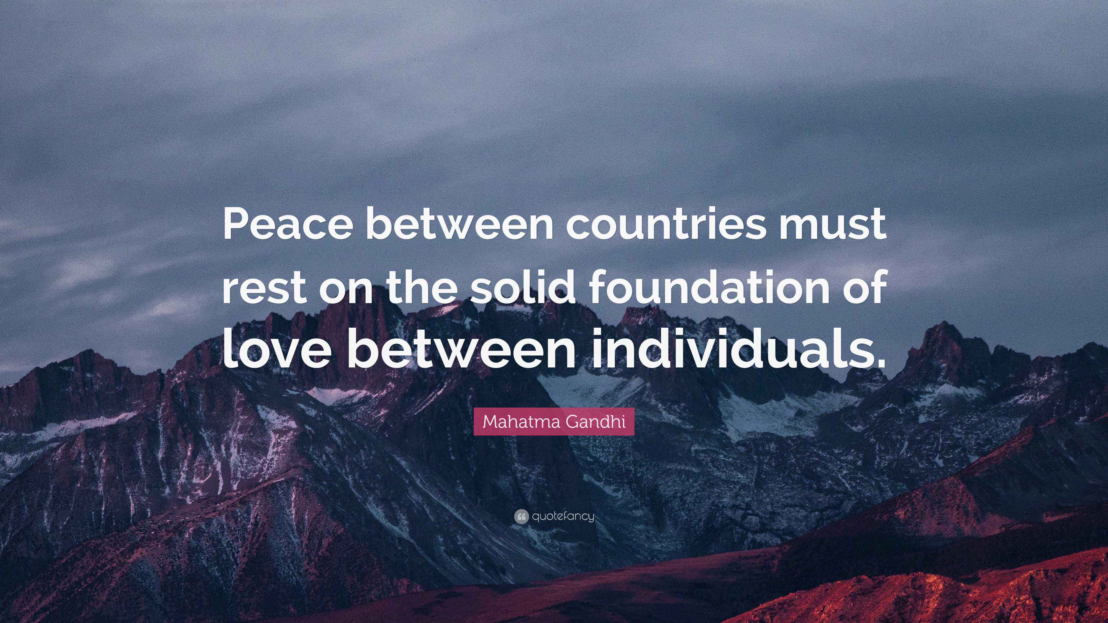 Mahatma Gandhi Quote: “Peace between countries must rest on the solid ...