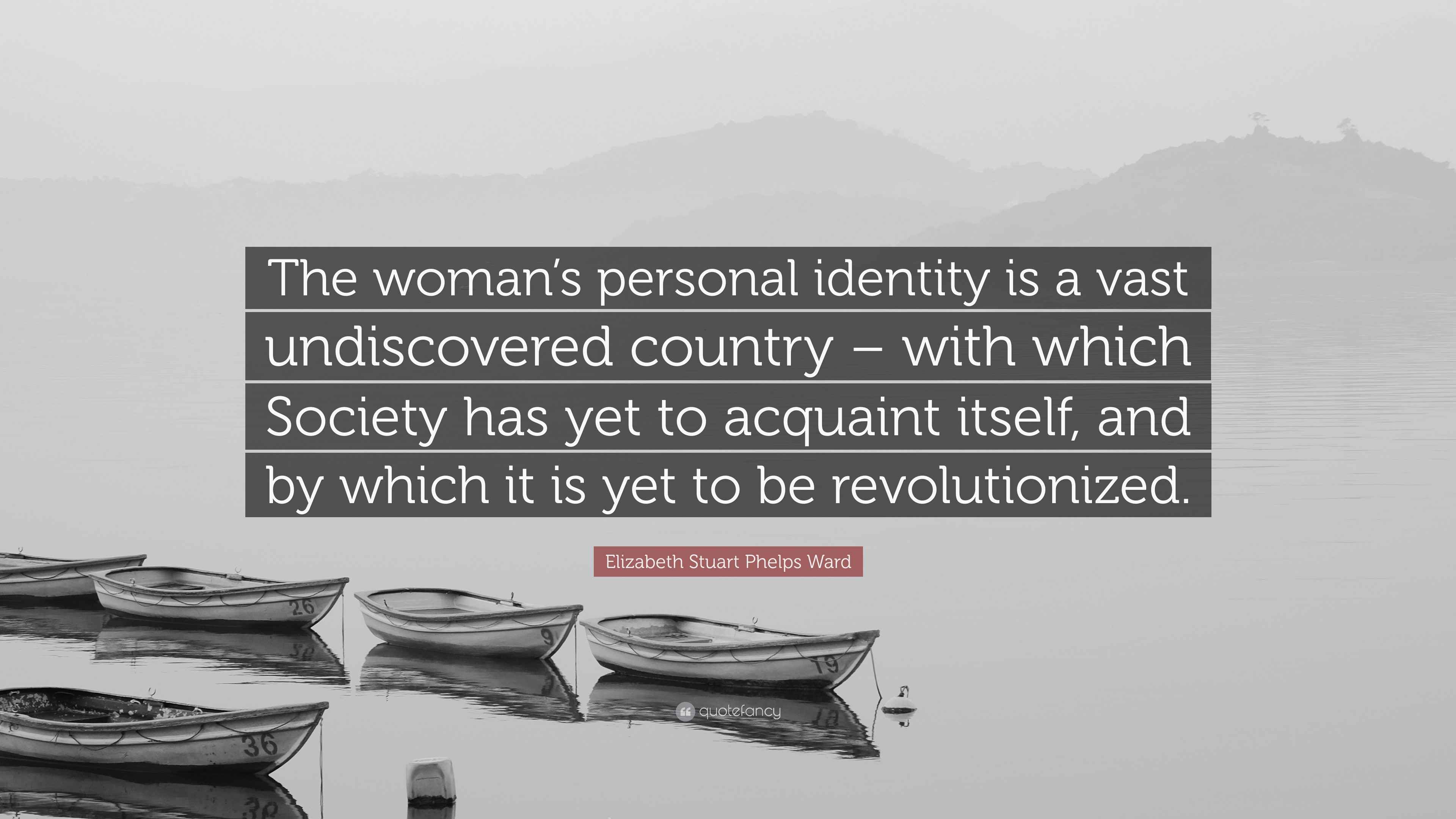 Elizabeth Stuart Phelps Ward Quote: “The woman’s personal identity is a ...