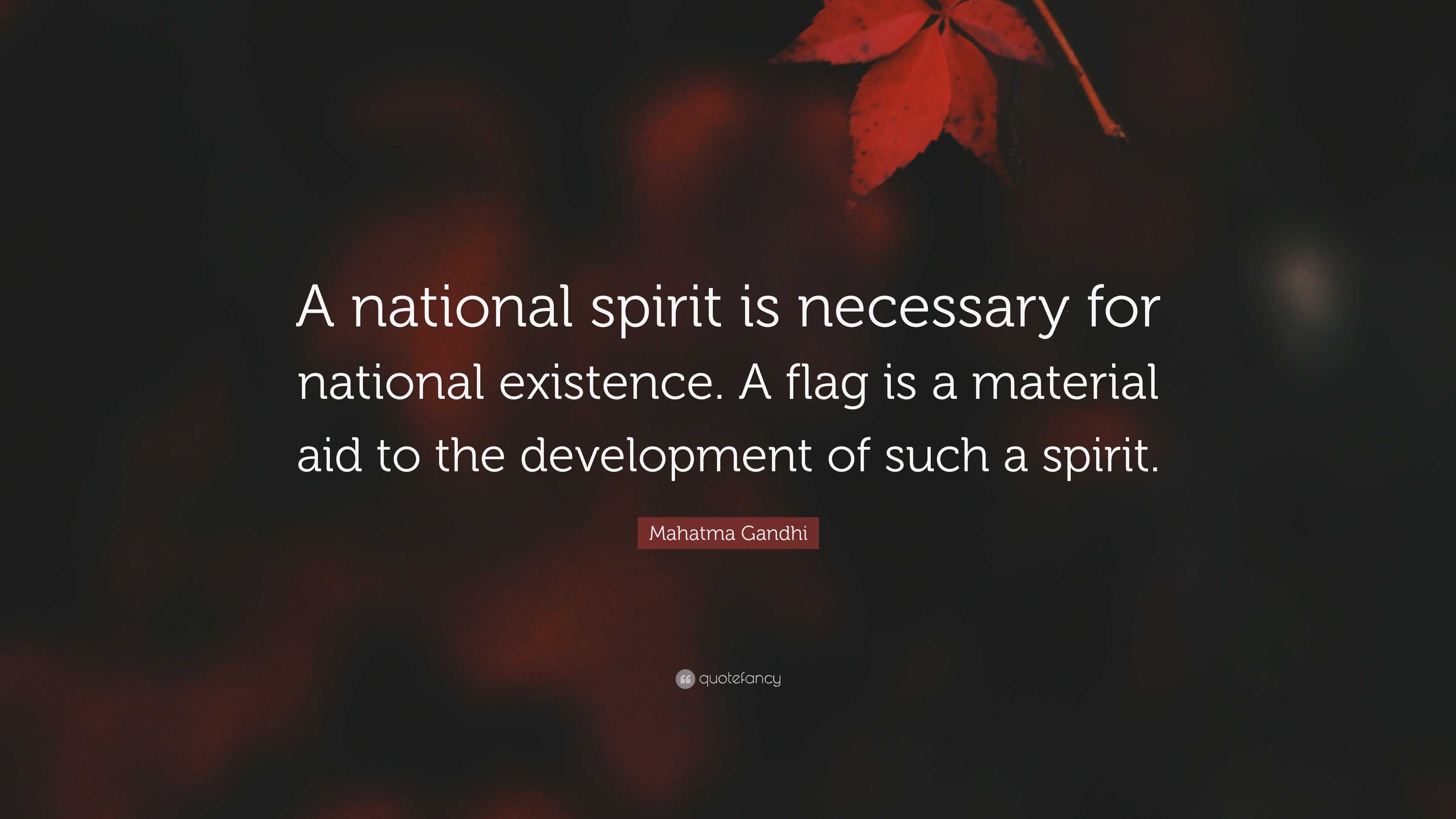 Mahatma Gandhi Quote: “A national spirit is necessary for national ...