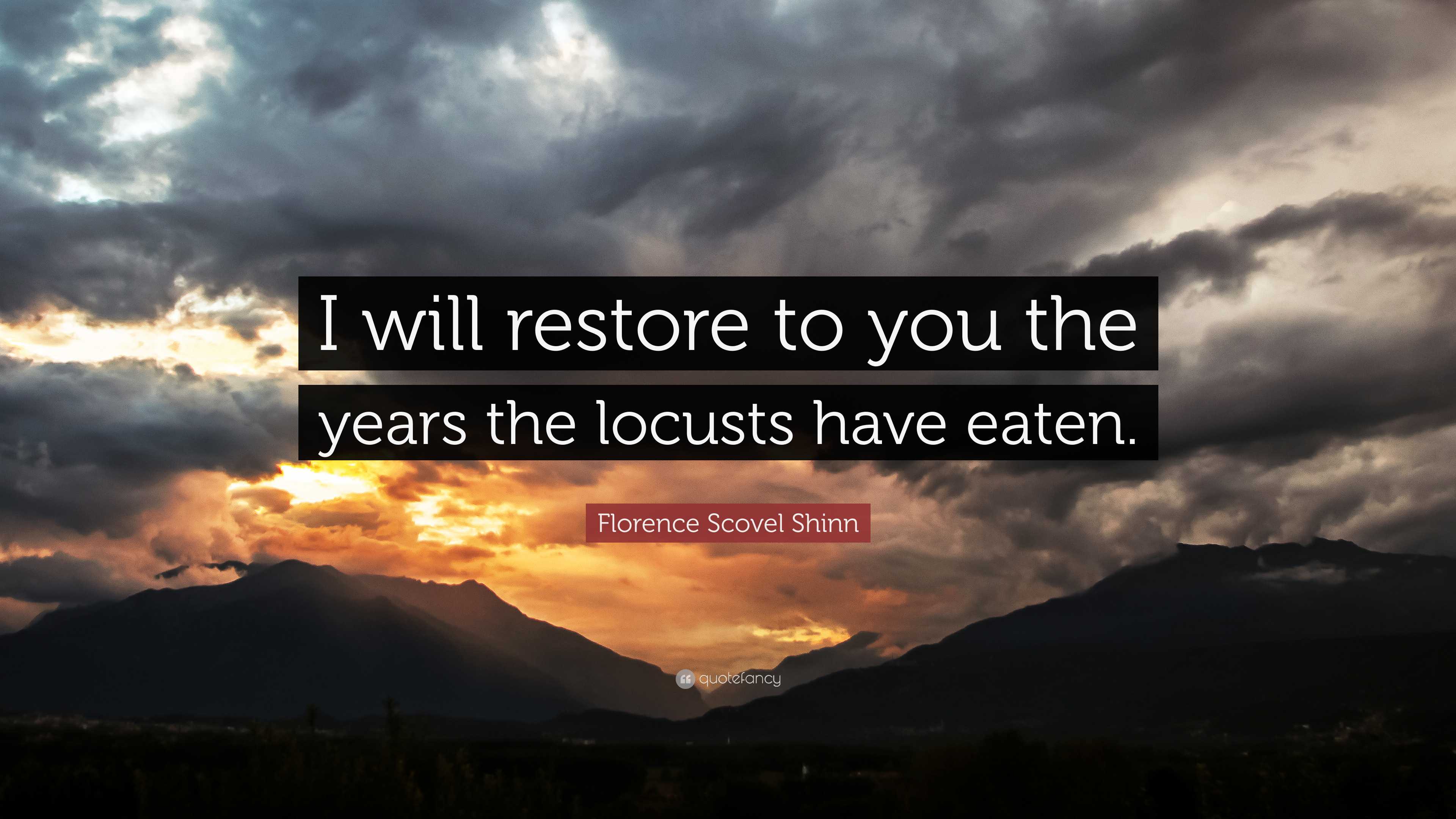 Florence Scovel Shinn Quote: “I will restore to you the years the ...