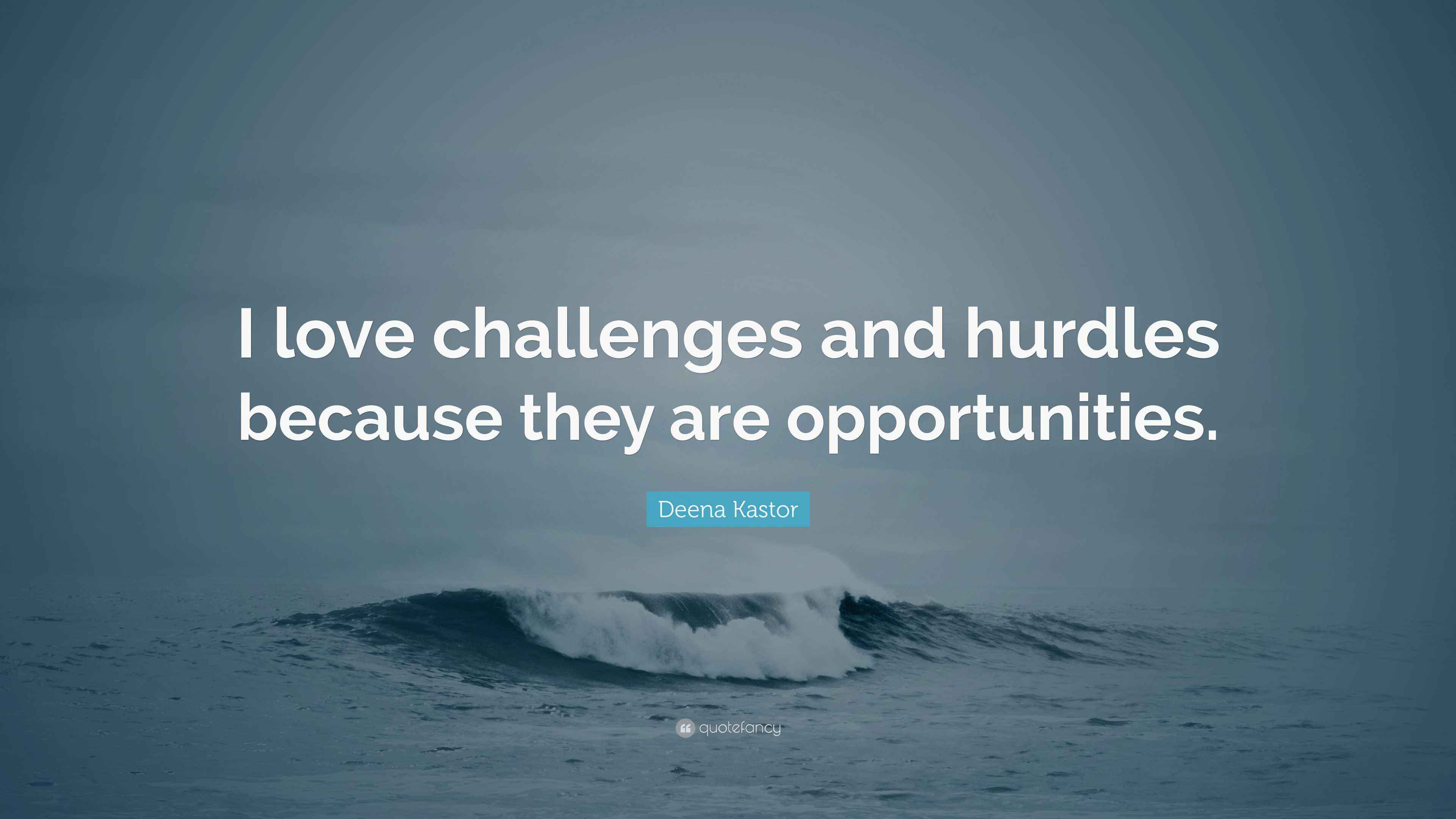 Deena Kastor Quote: “I love challenges and hurdles because they are ...