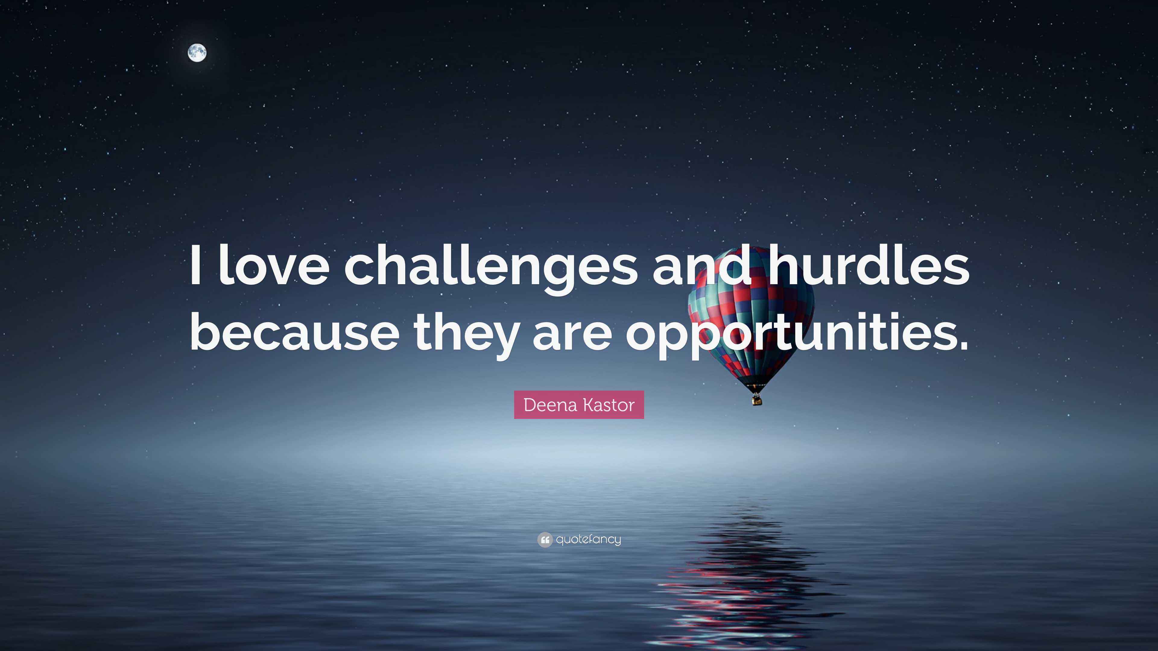 Deena Kastor Quote: “I love challenges and hurdles because they are ...