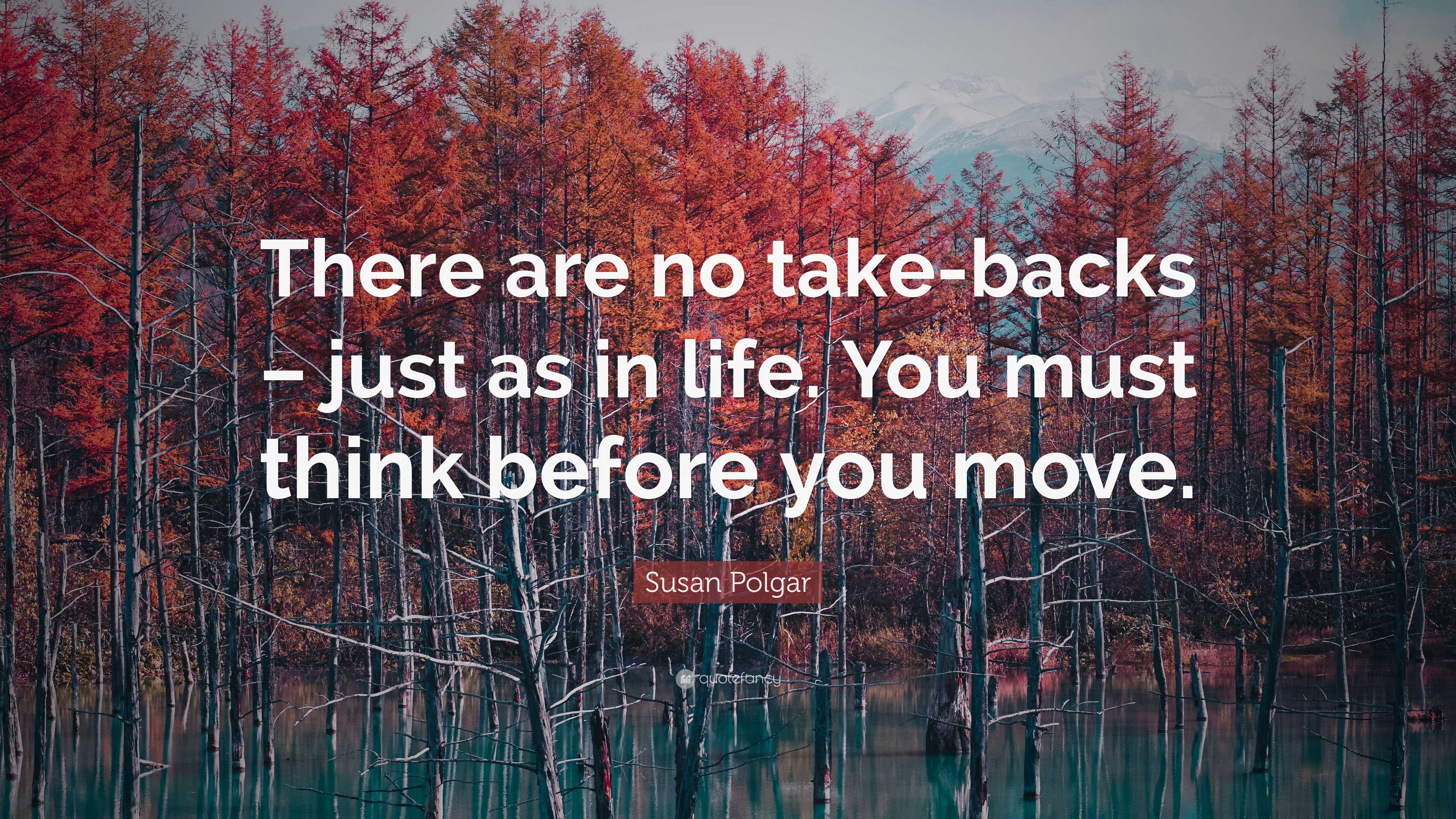 Susan Polgar Quote: “There are no take-backs – just as in life. You ...