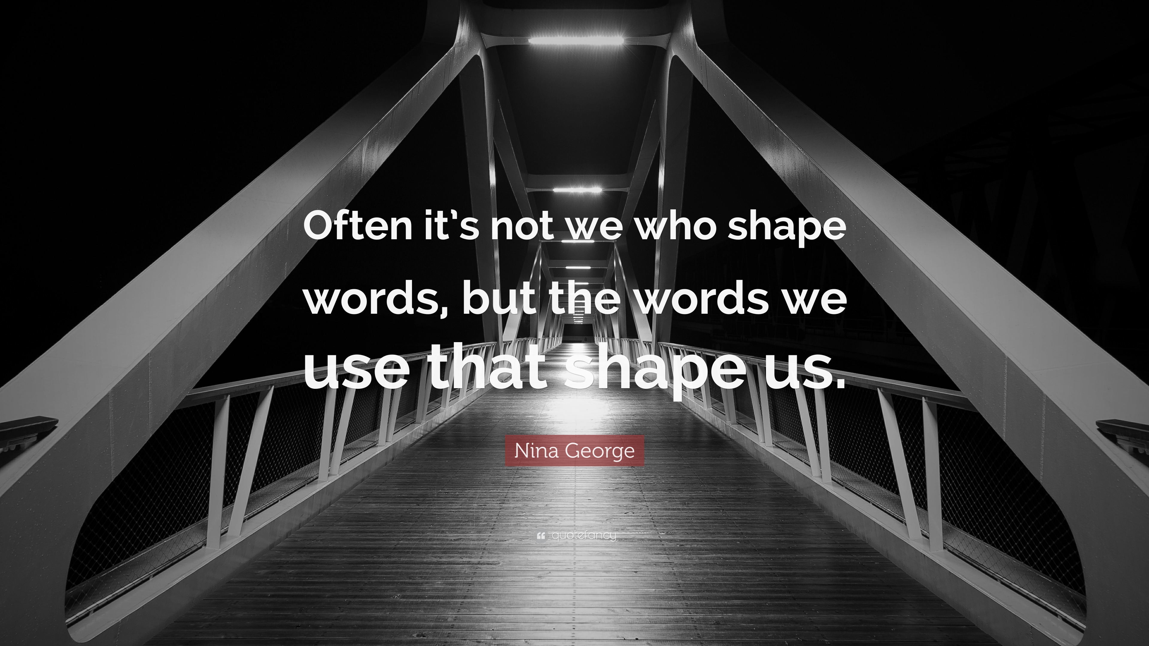 Nina George Quote: “Often it’s not we who shape words, but the words we ...