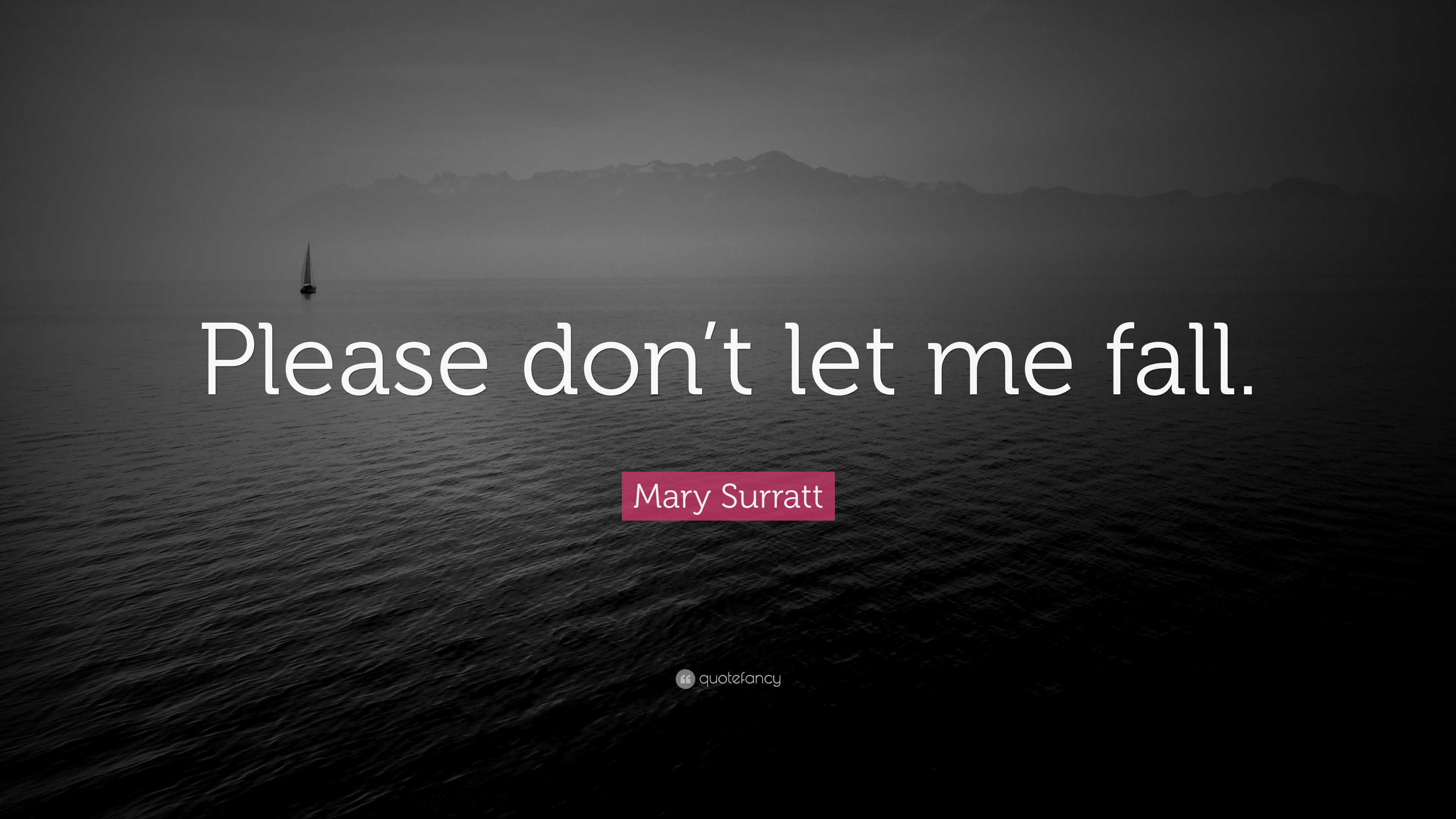 Mary Surratt Quote: “Please don’t let me fall.”