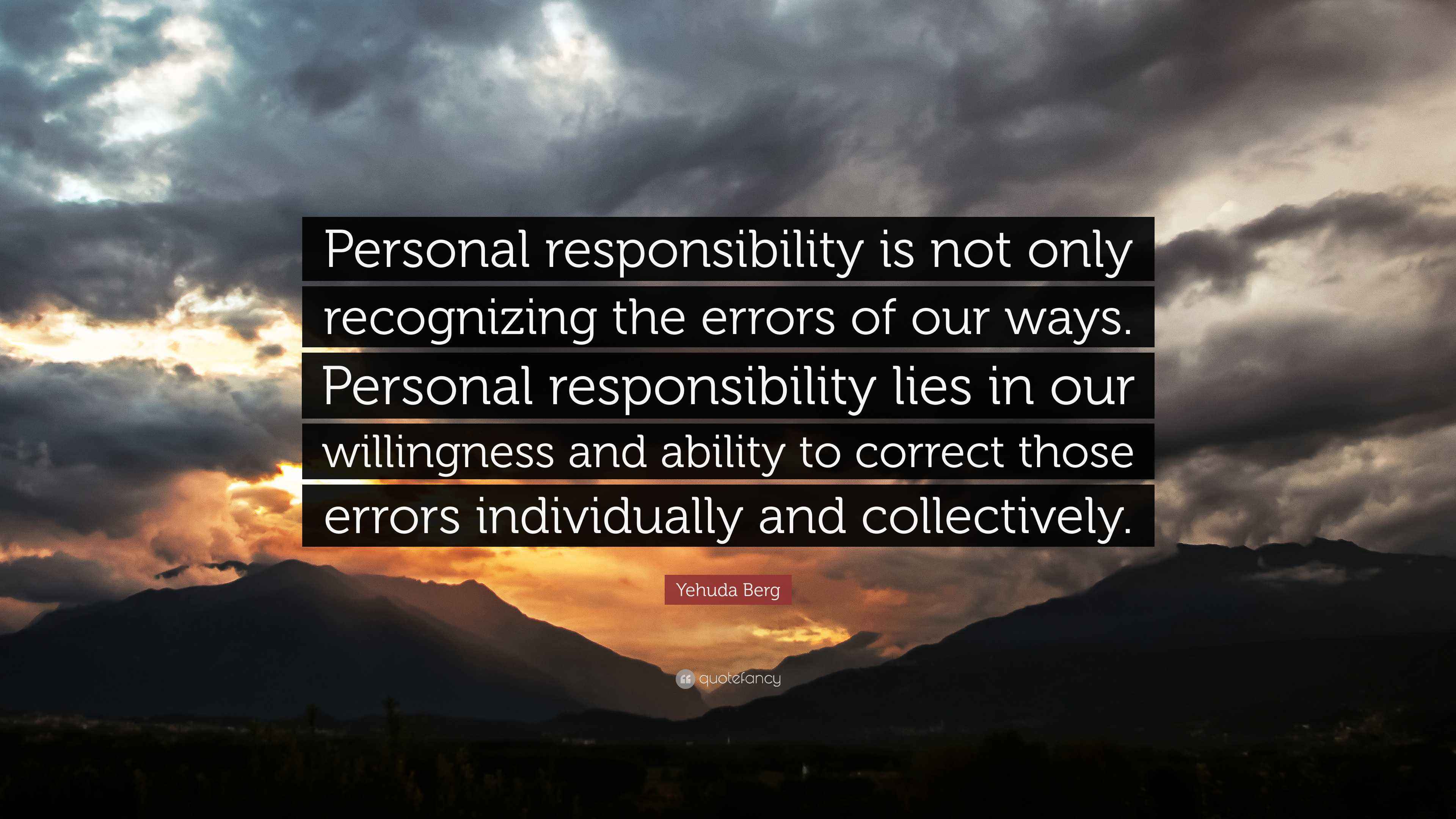 Yehuda Berg Quote: “Personal responsibility is not only recognizing the errors of our ways ...