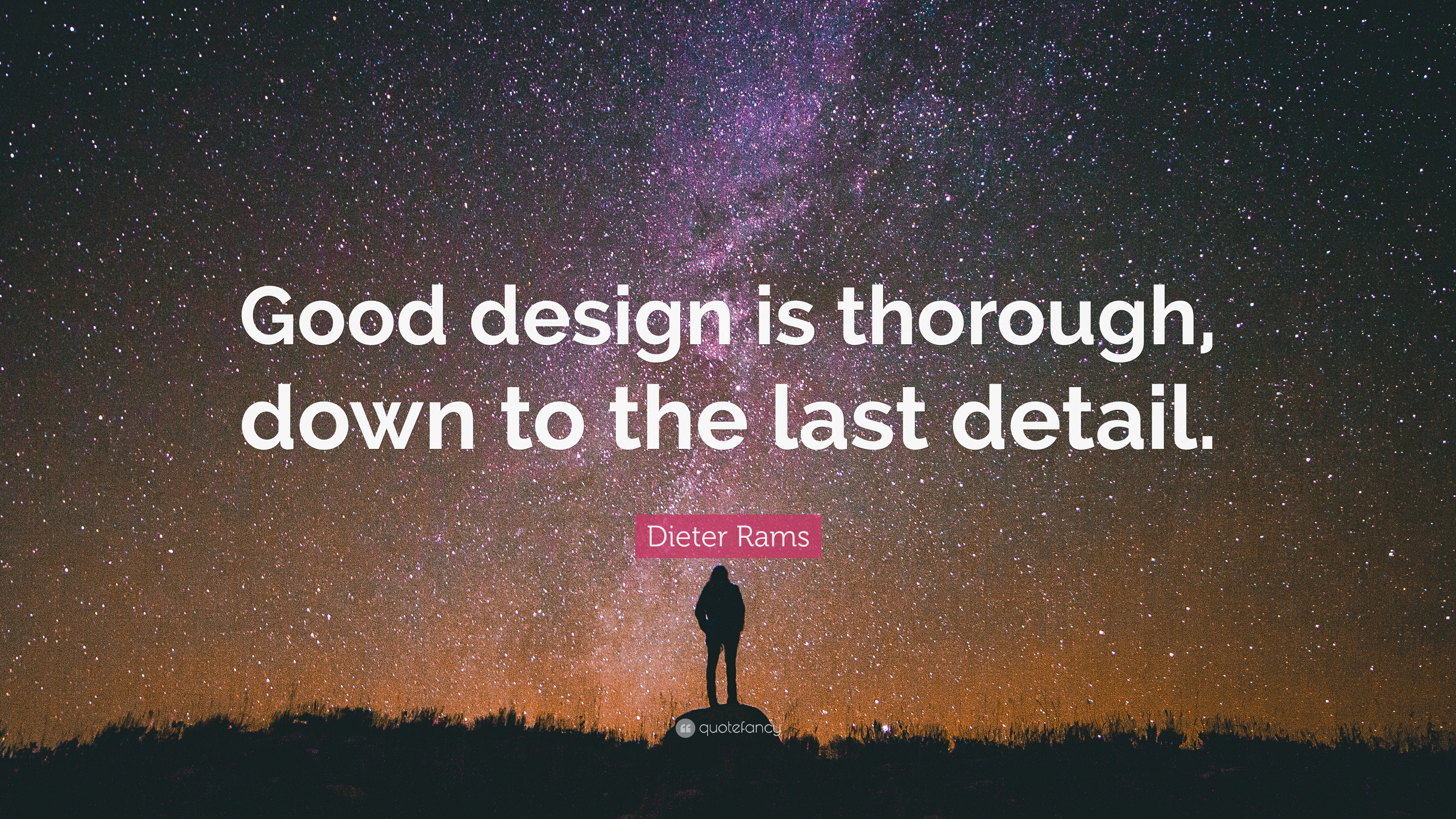 Dieter Rams Quote: “Good design is thorough, down to the last detail.”