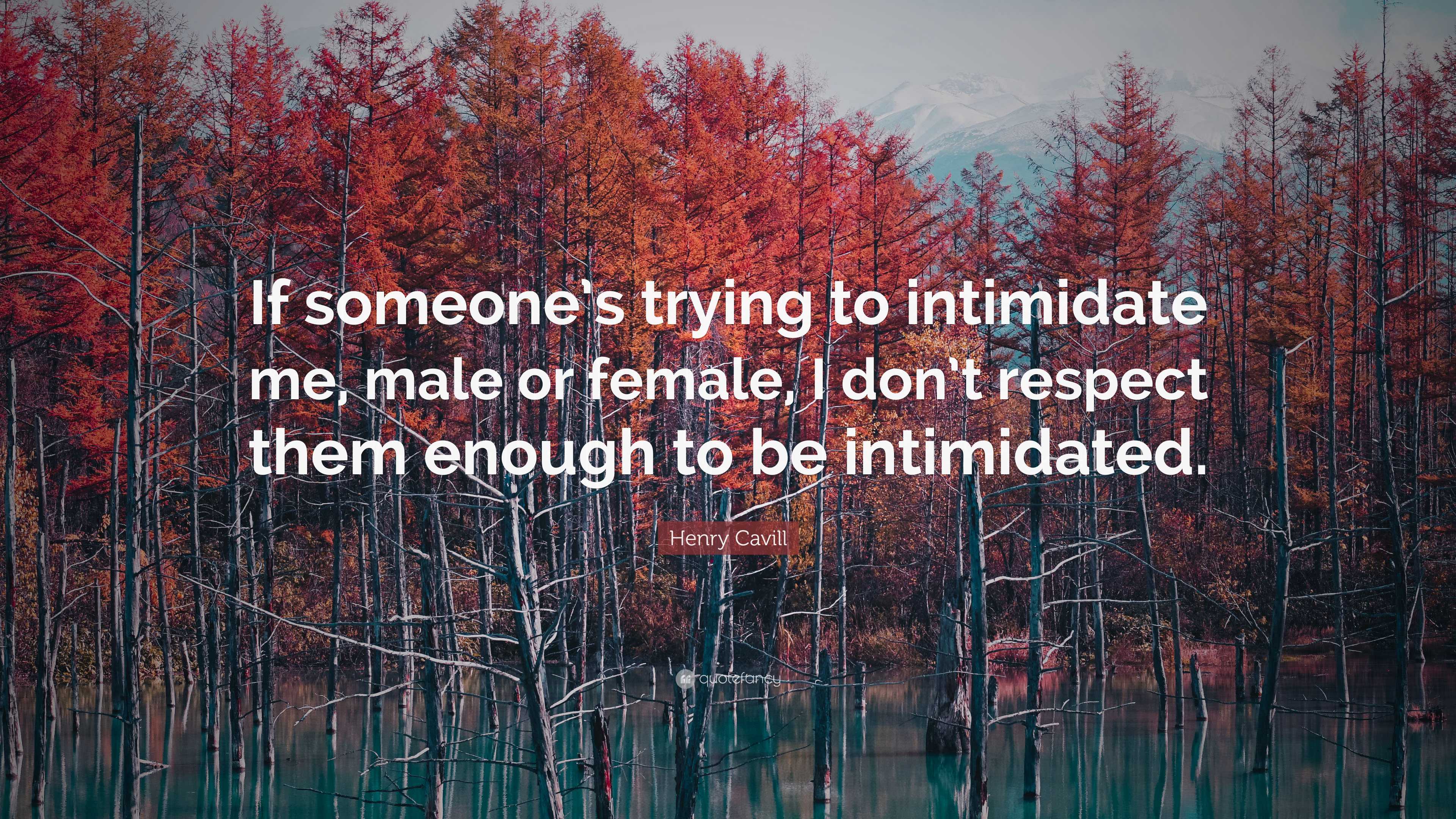 Henry Cavill Quote: “If someone’s trying to intimidate me, male or ...