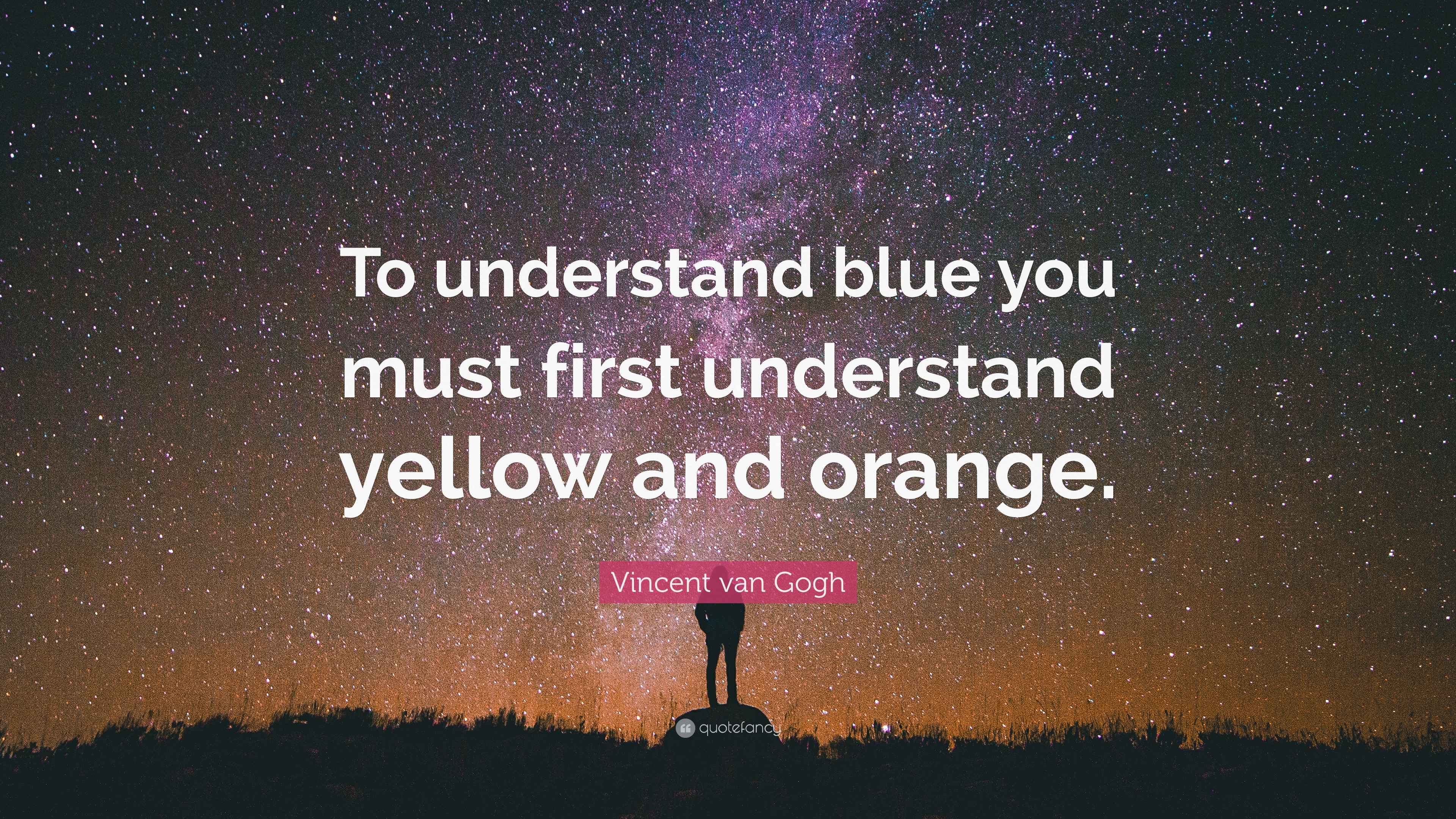 Vincent van Gogh Quote: “To understand blue you must first understand ...